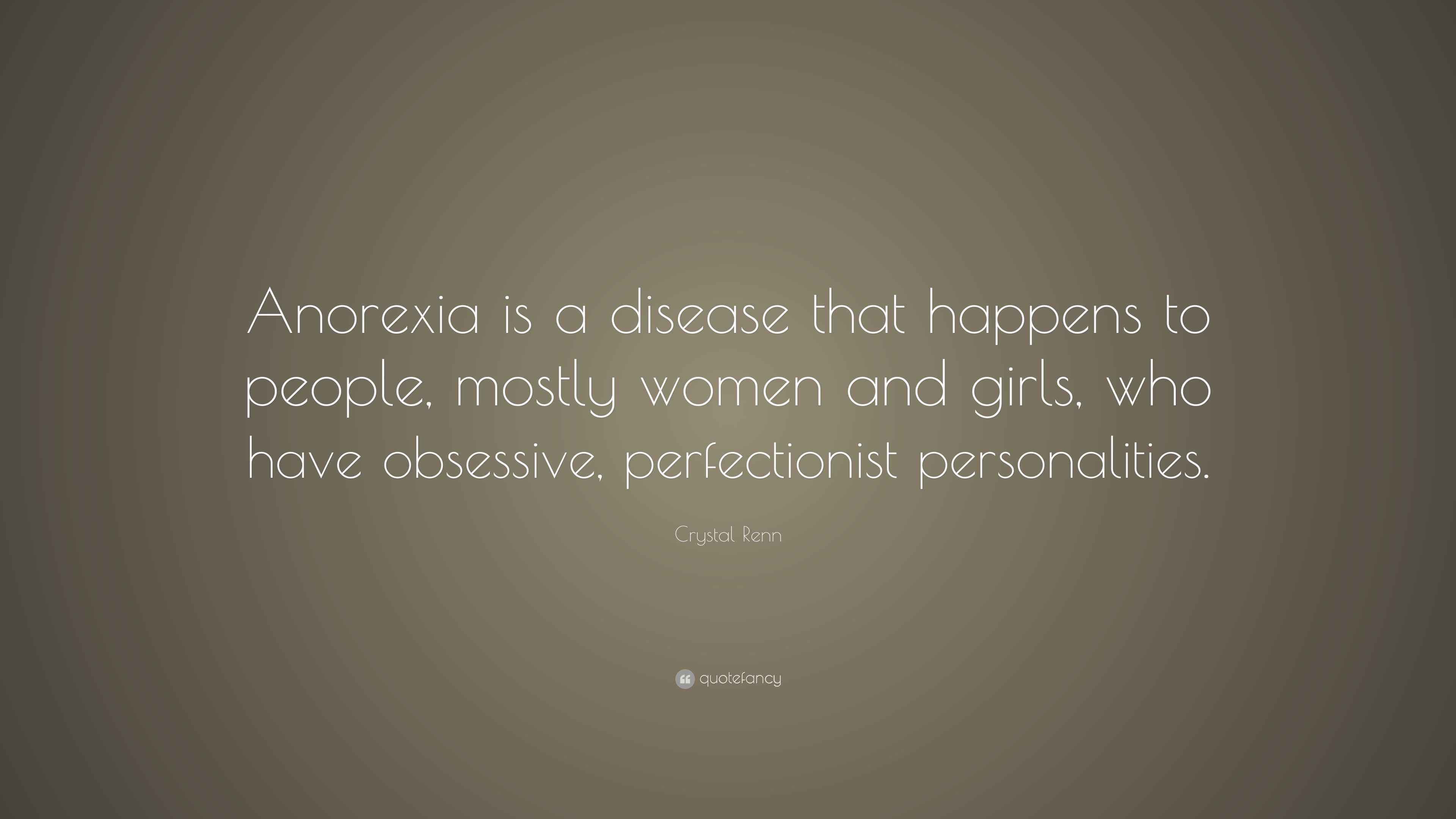 Crystal Renn Quote: “Anorexia is a disease that happens to people ...