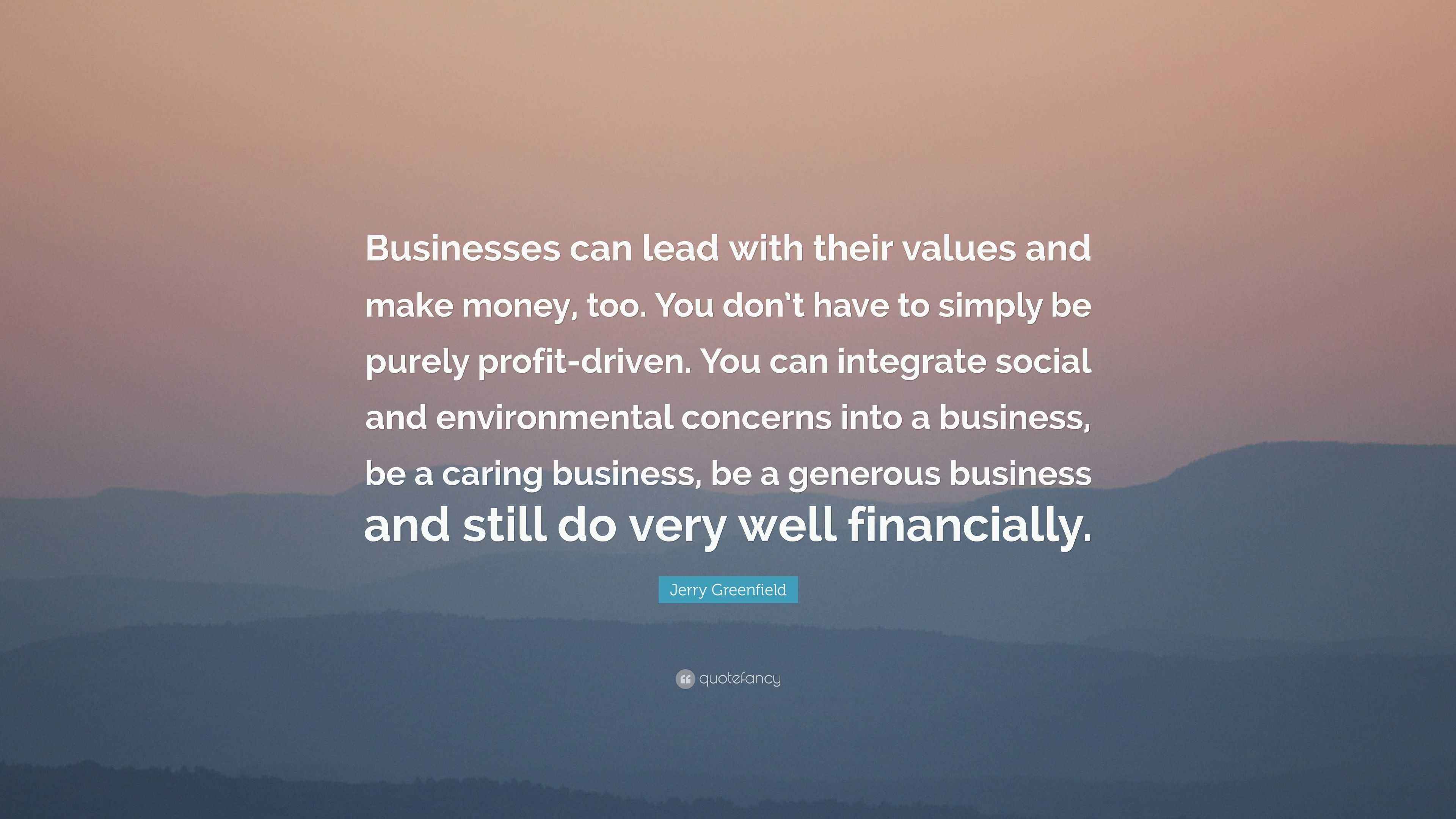 Jerry Greenfield Quote: “Businesses can lead with their values and make ...