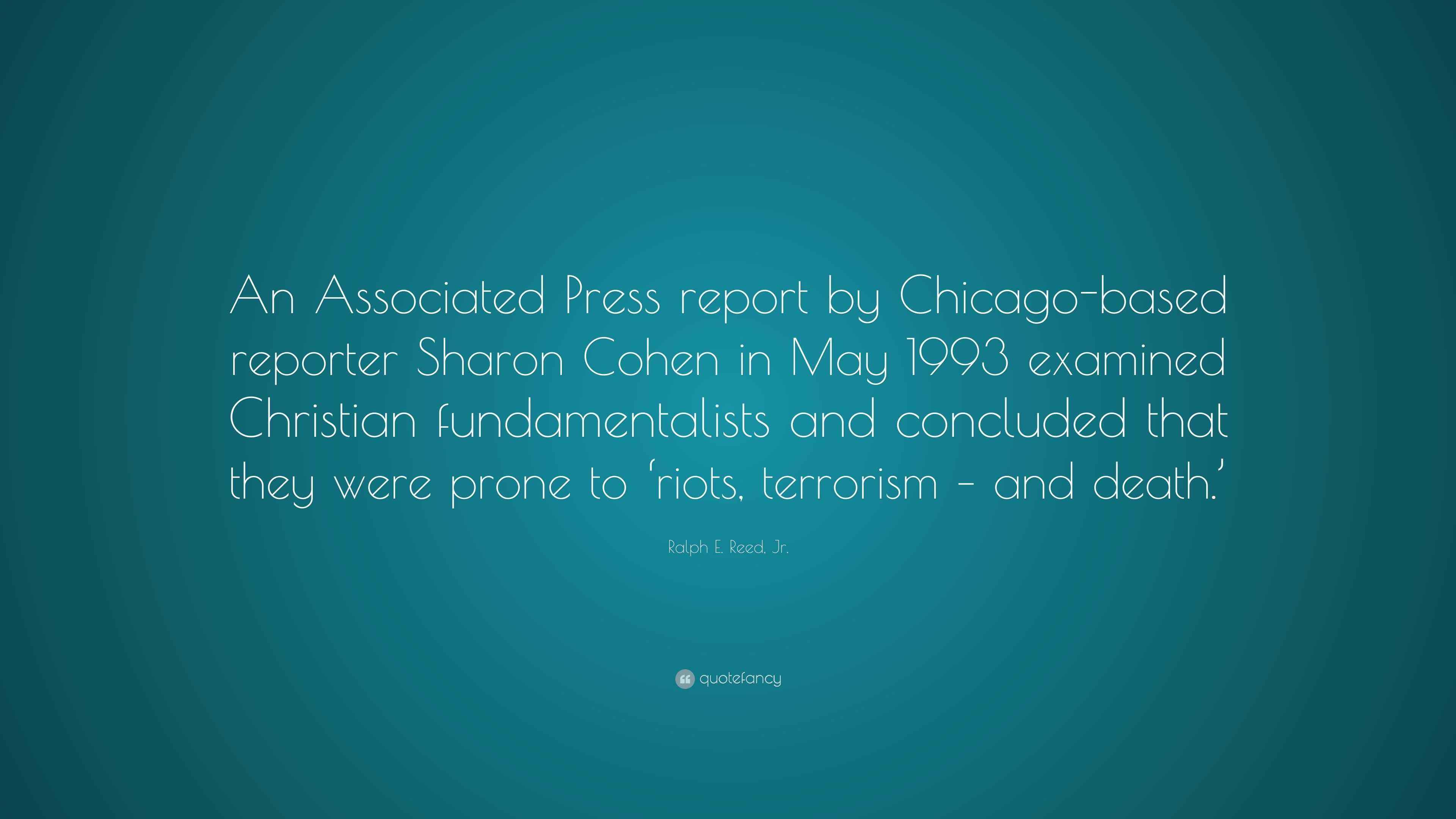 Ralph E. Reed, Jr. Quote: “An Associated Press report by Chicago-based ...