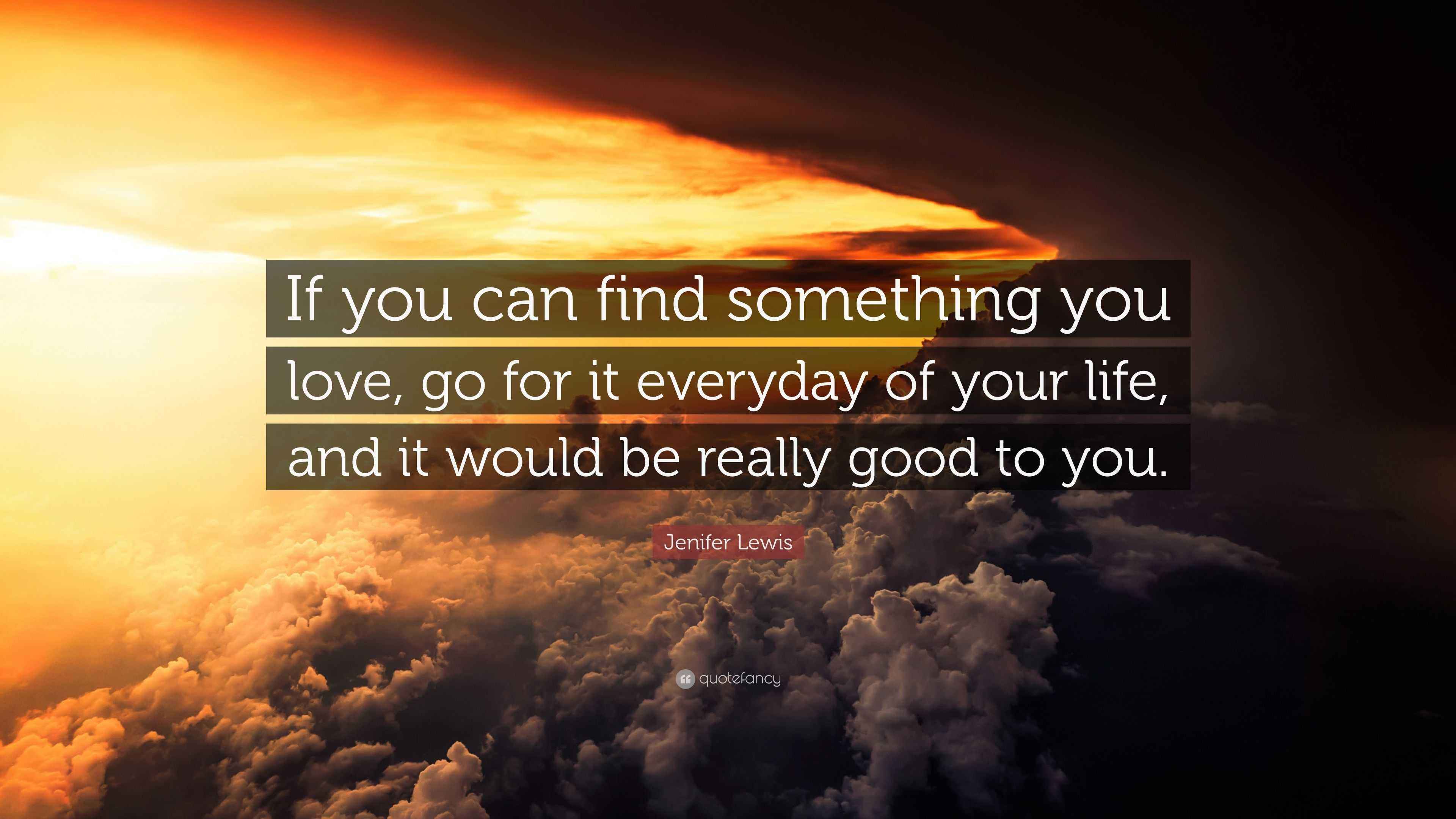 Jenifer Lewis Quote: “If you can find something you love, go for it ...