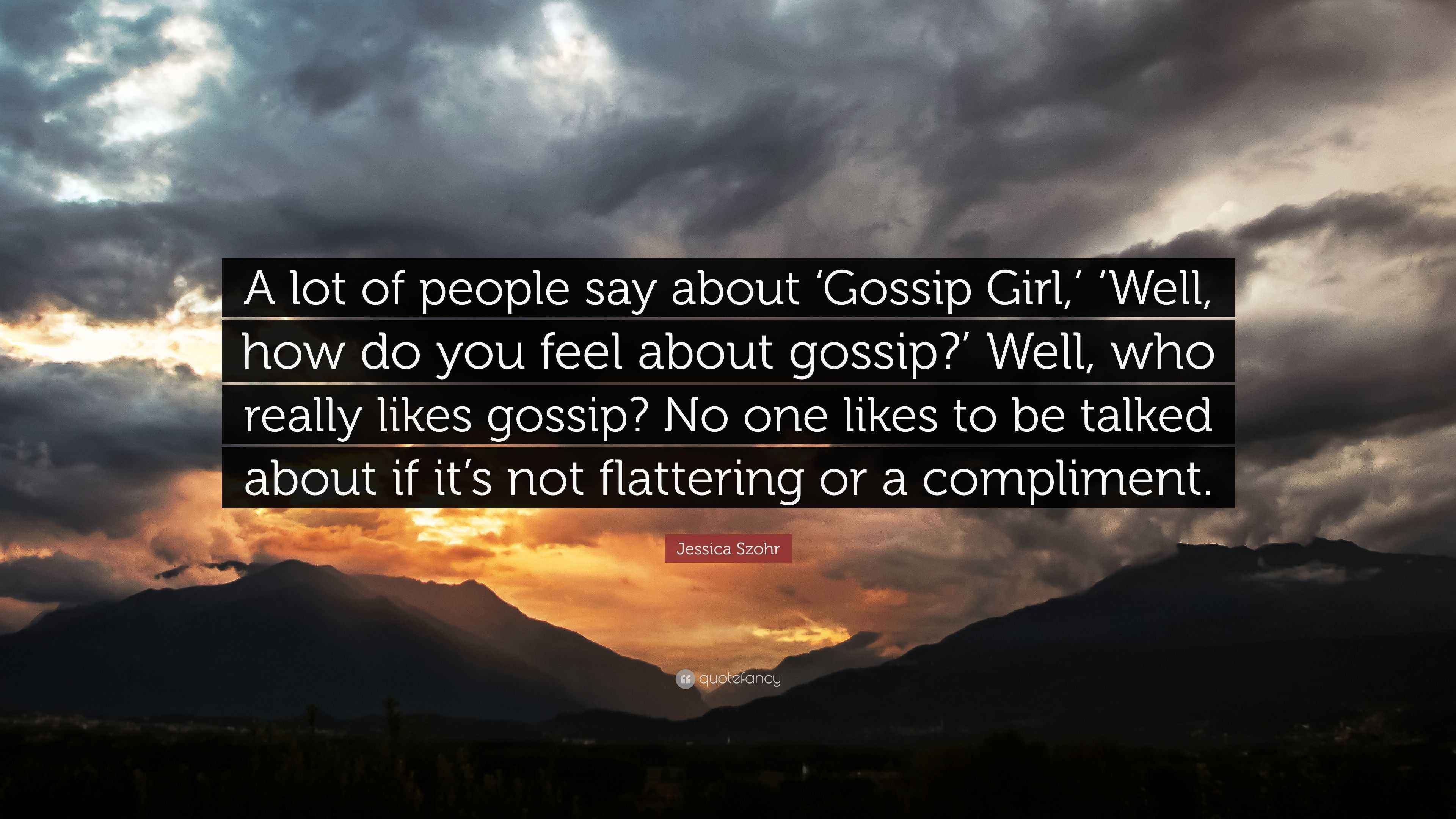 Jessica Szohr Quote: “A lot of people say about ‘Gossip Girl,’ ‘Well ...