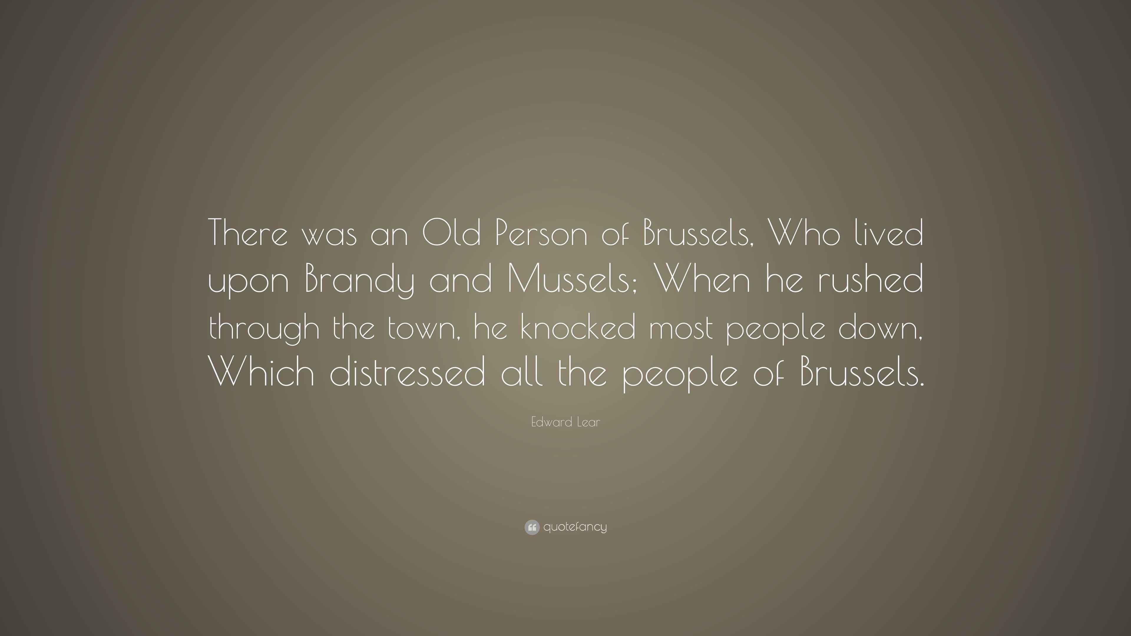 Edward Lear Quote: “There was an Old Person of Brussels, Who lived upon ...
