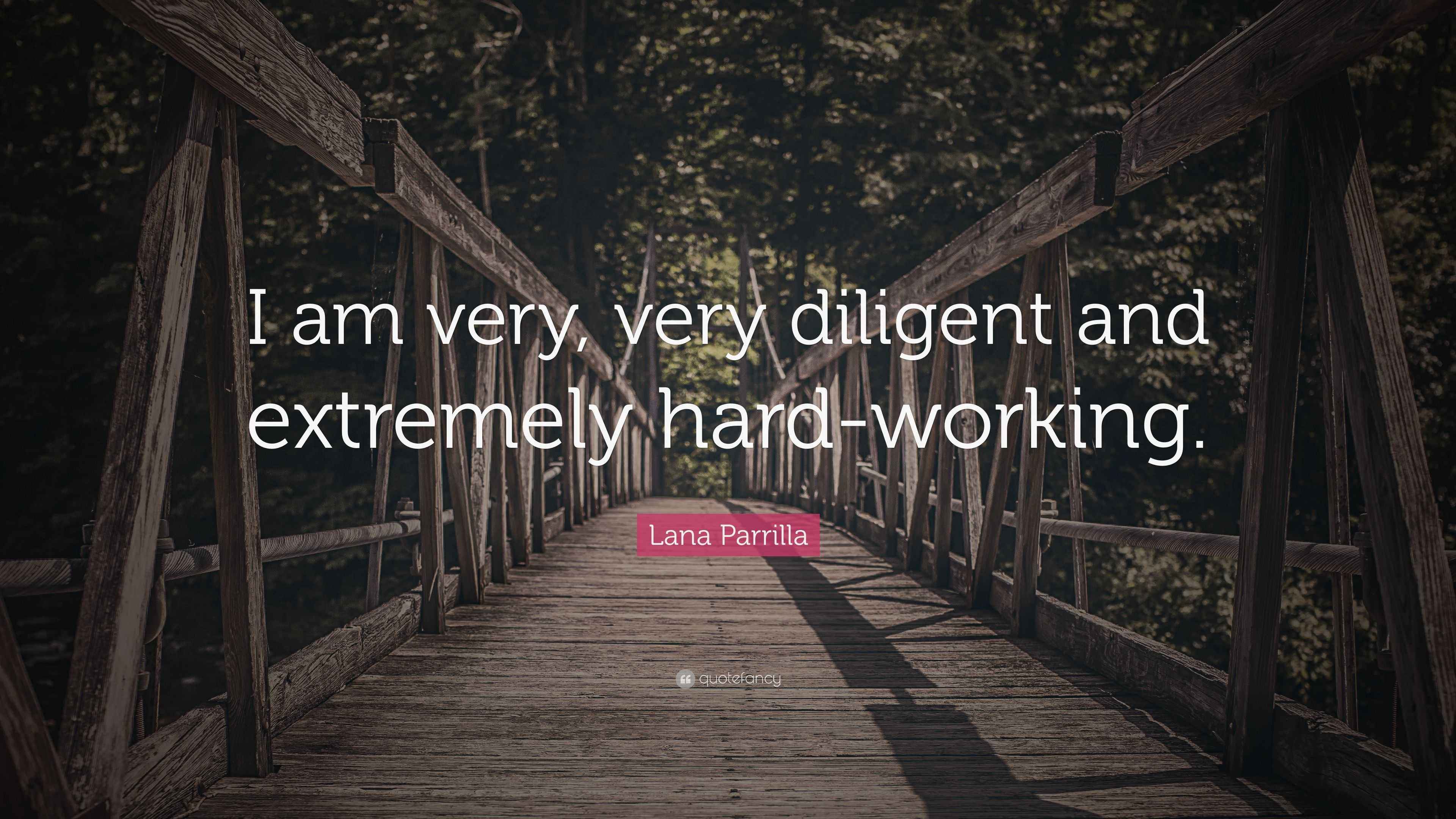 Lana Parrilla Quote: “I am very, very diligent and extremely hard-working.”