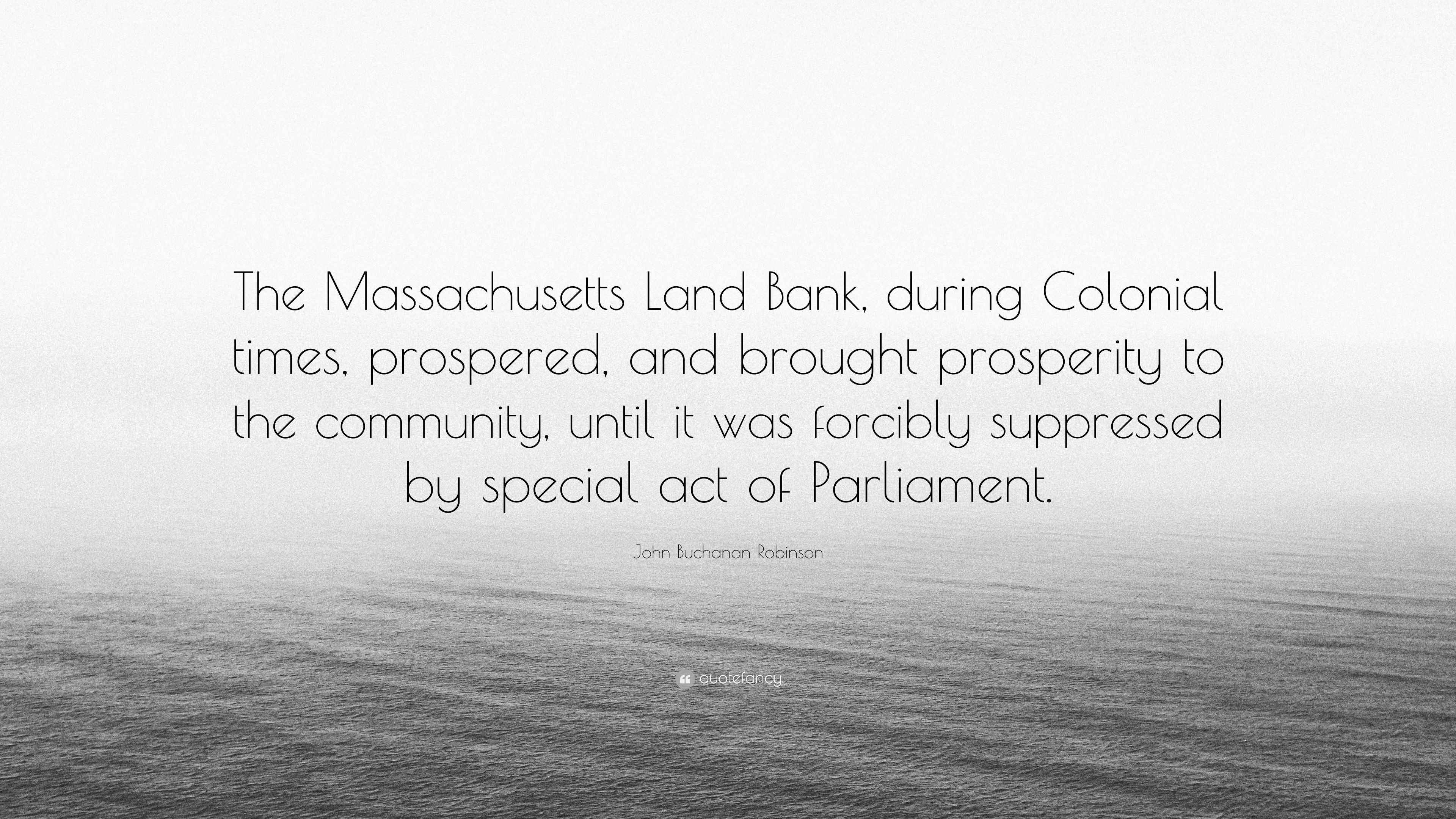 John Buchanan Robinson Quote: “The Massachusetts Land Bank, during ...