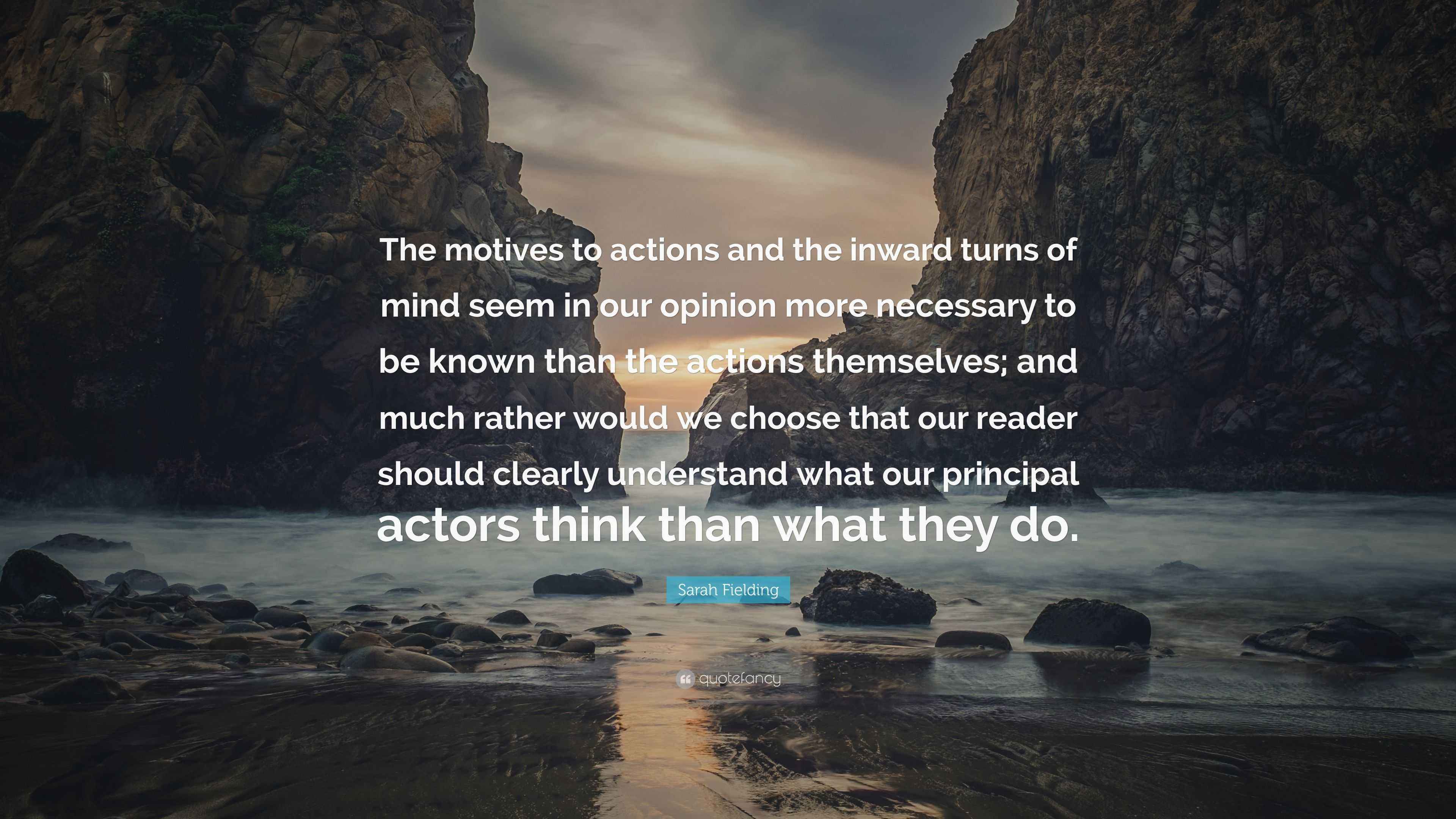 Sarah Fielding Quote: “The motives to actions and the inward turns of ...