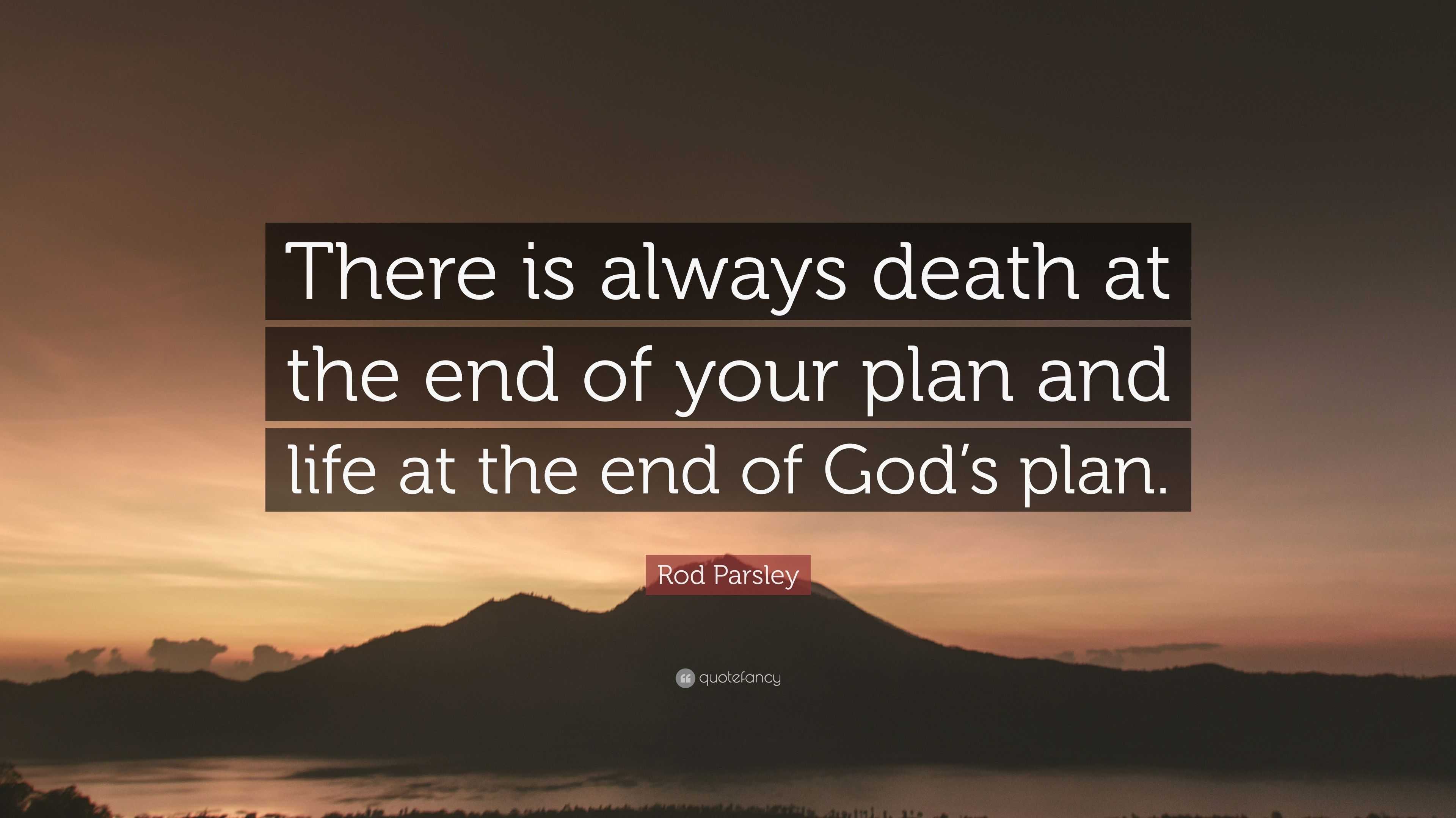 Rod Parsley Quote: “There is always death at the end of your plan and ...