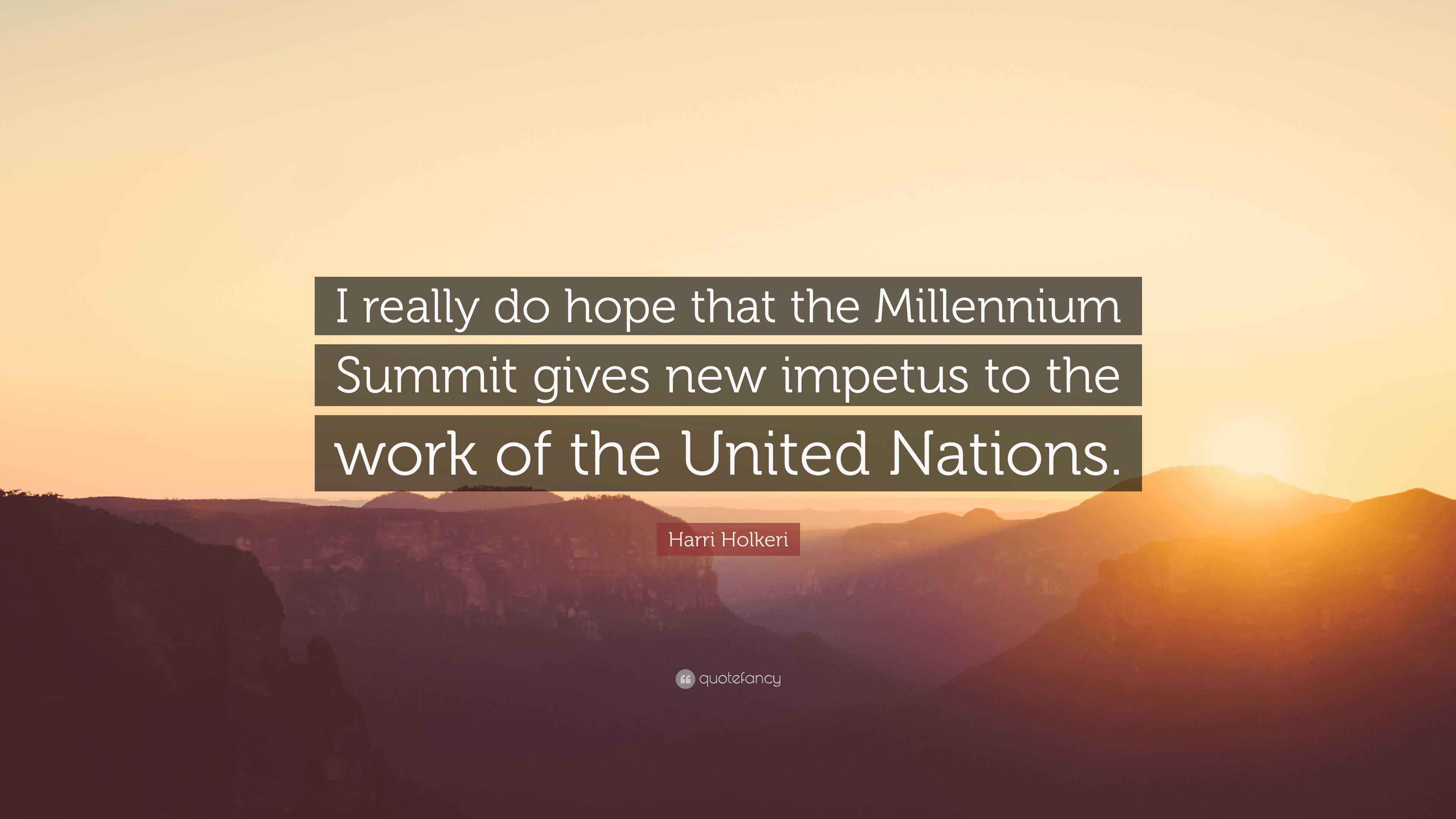 Harri Holkeri Quote: “I really do hope that the Millennium Summit gives ...