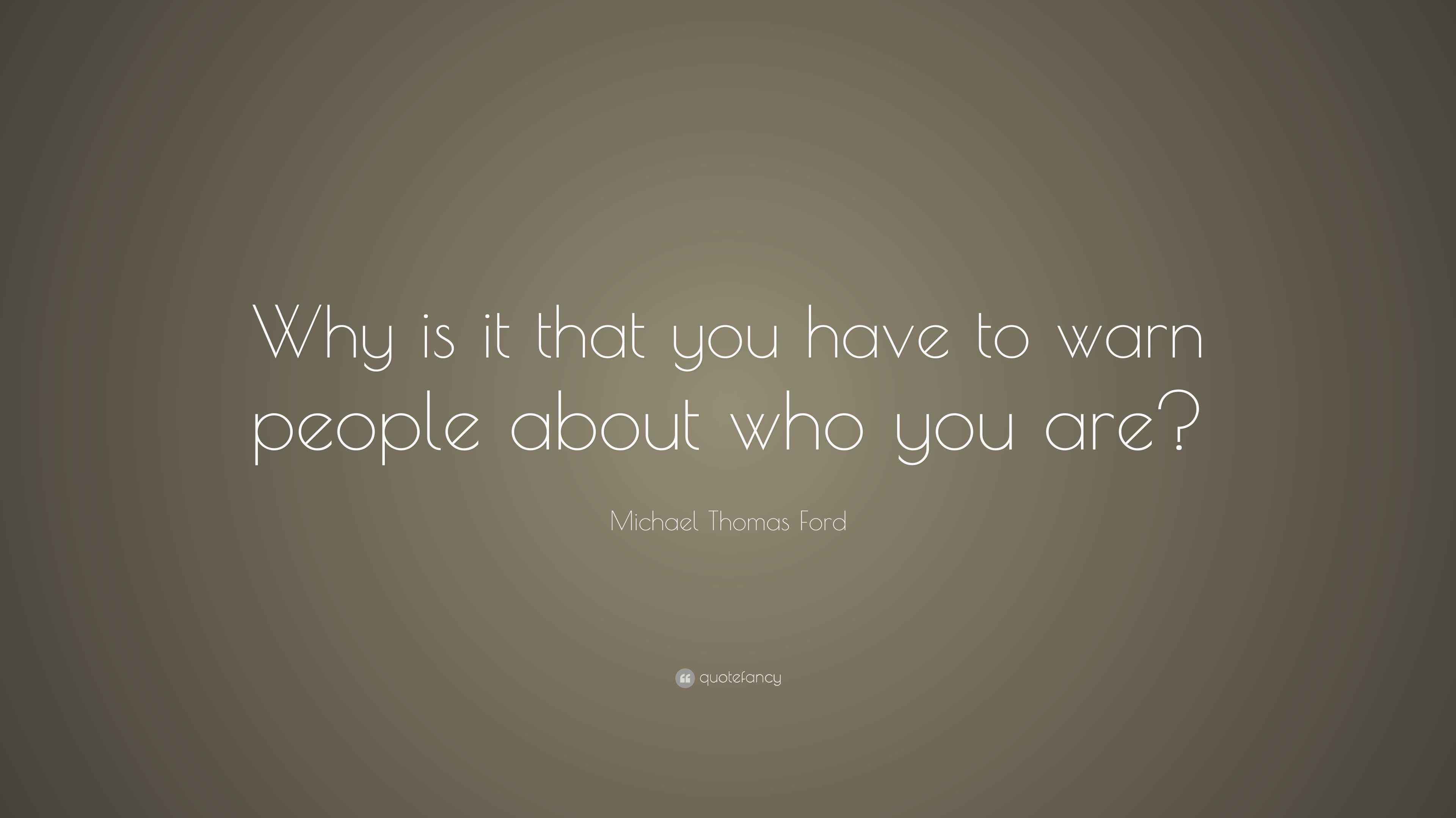 Michael Thomas Ford Quote: “Why is it that you have to warn people ...