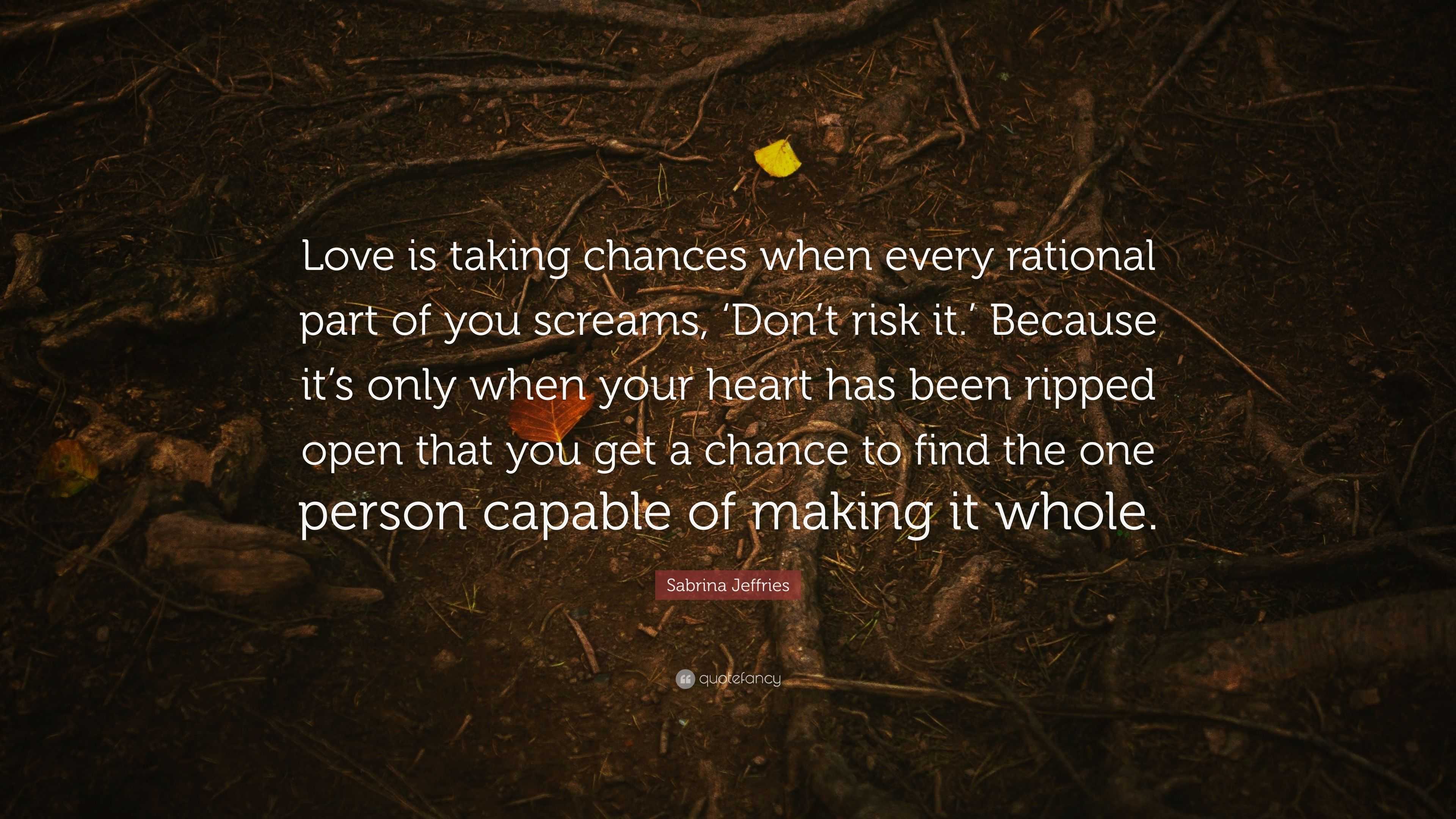 Sabrina Jeffries Quote: “Love is taking chances when every rational ...