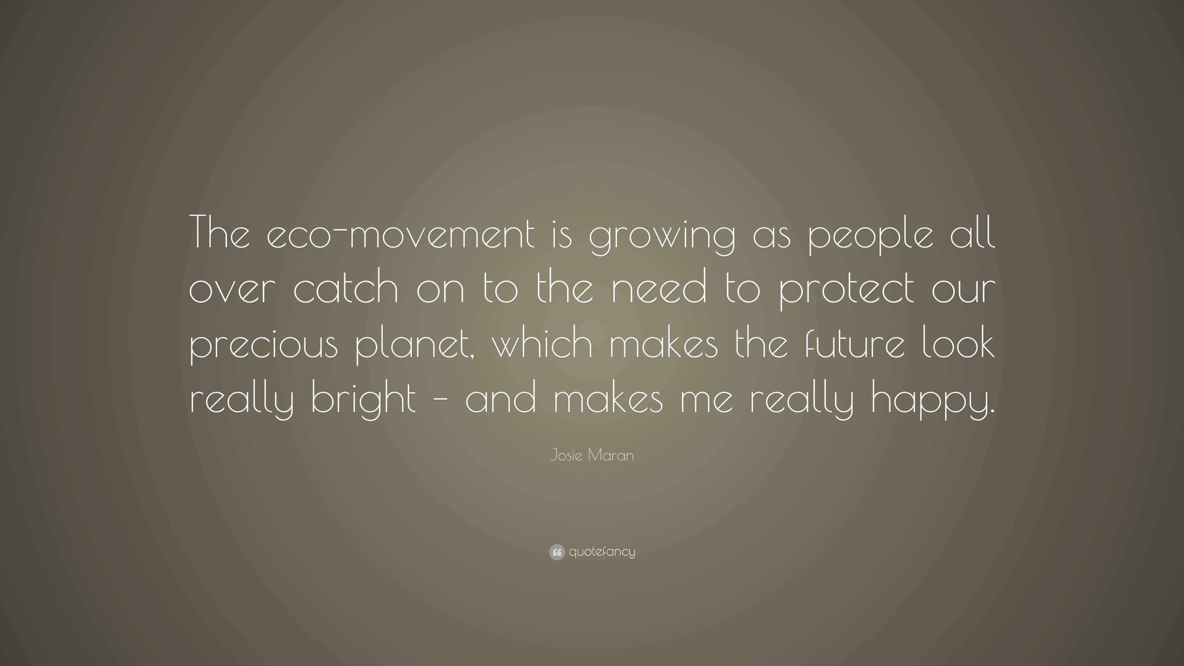 Josie Maran Quote: “The eco-movement is growing as people all over ...