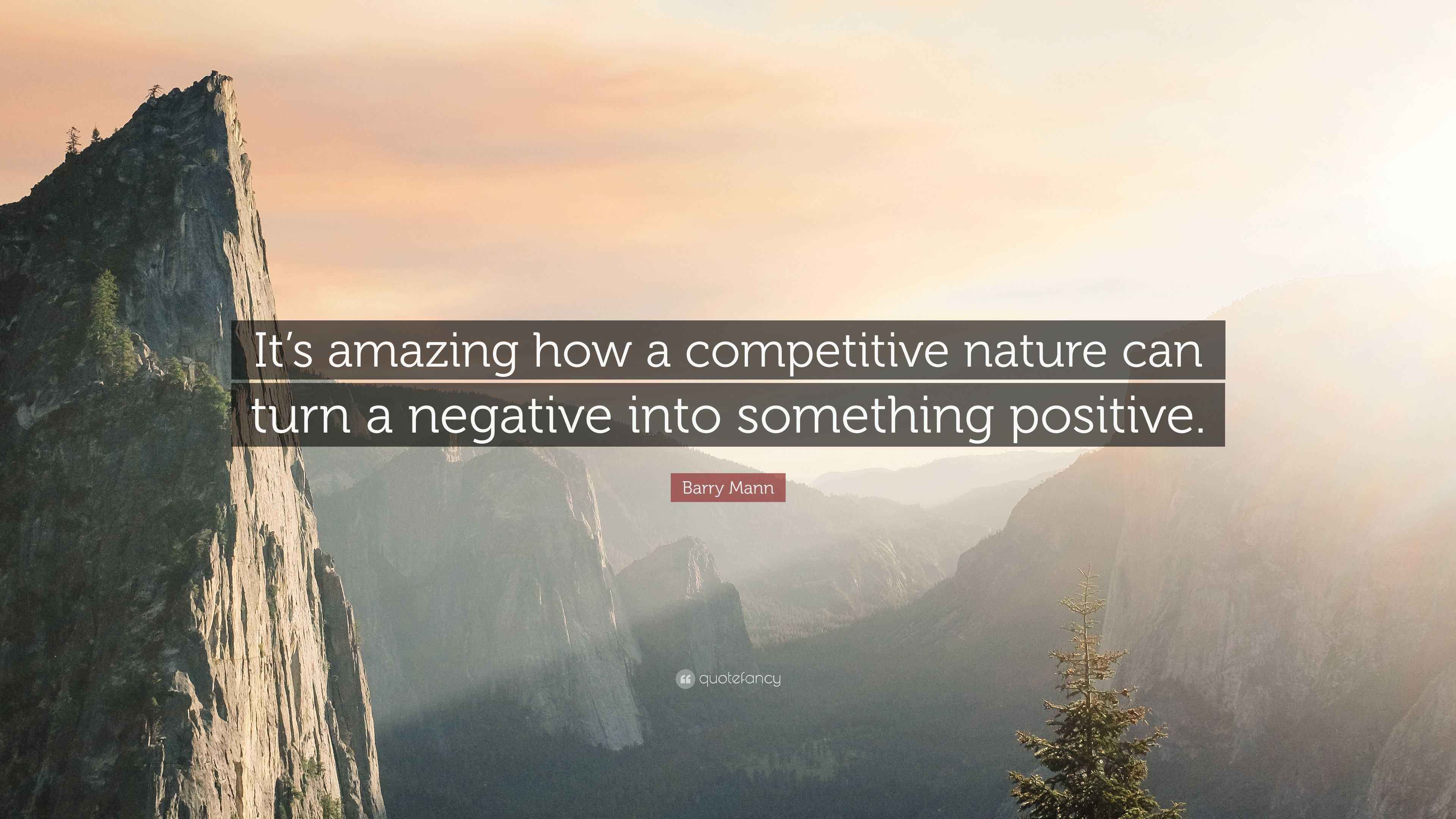 Barry Mann Quote: “It’s amazing how a competitive nature can turn a ...