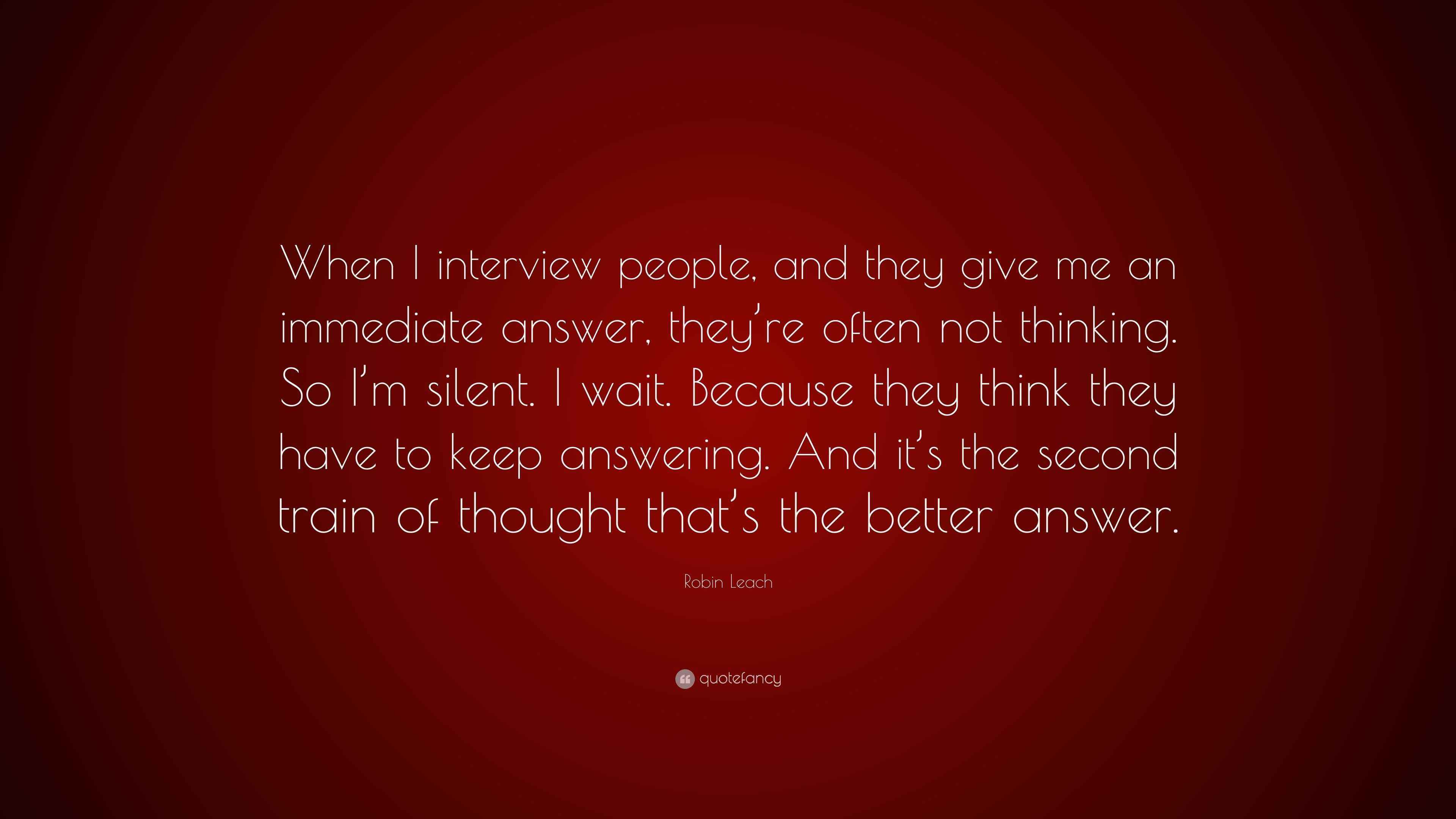 Robin Leach Quote: “When I interview people, and they give me an ...