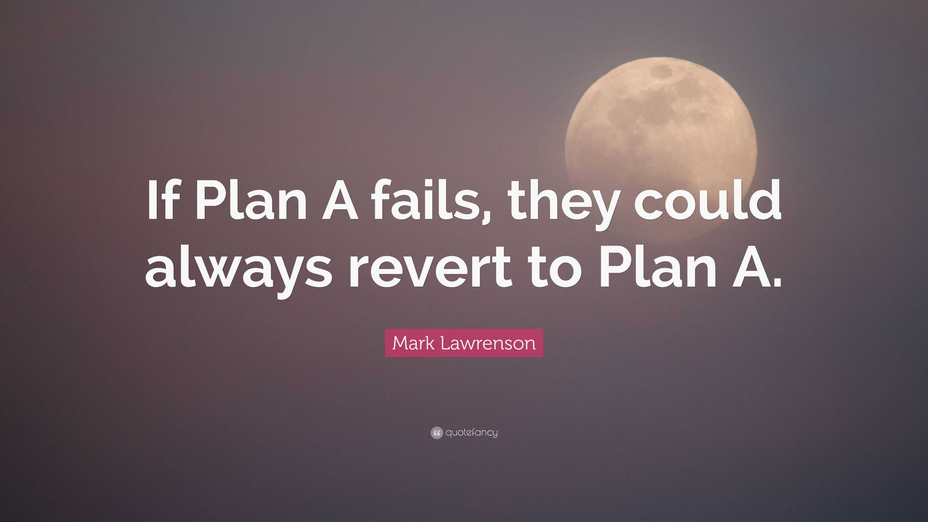 Mark Lawrenson Quote: “If Plan A fails, they could always revert to ...