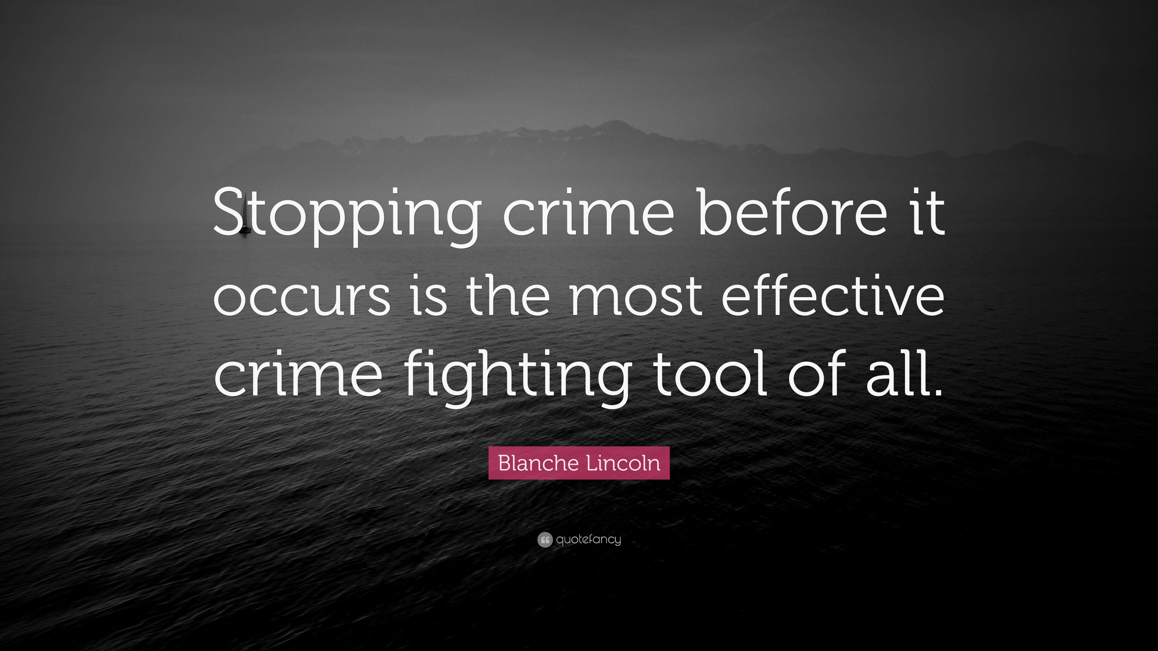 Blanche Lincoln Quote: “Stopping crime before it occurs is the most ...