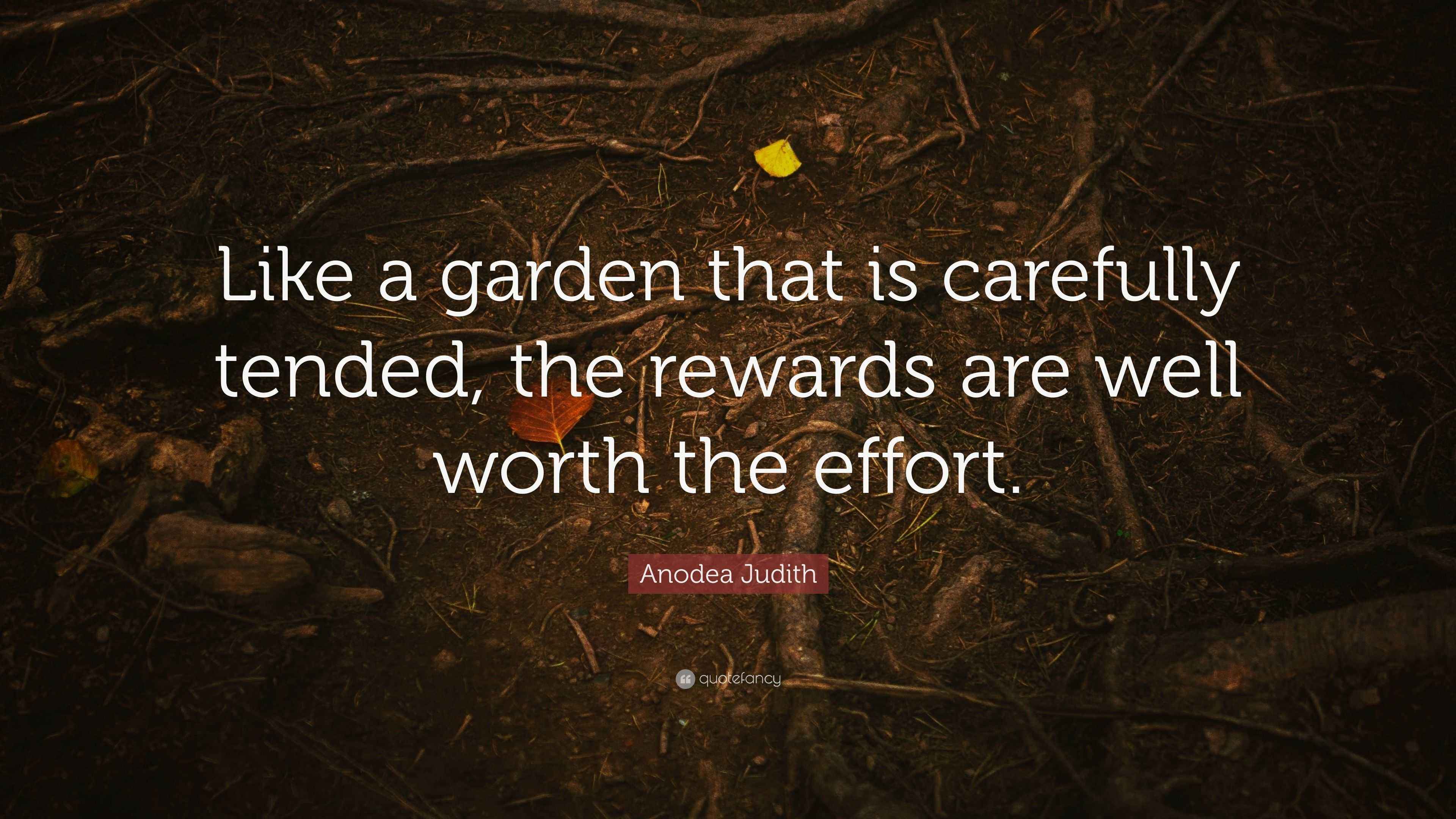 Anodea Judith Quote: “Like a garden that is carefully tended, the ...