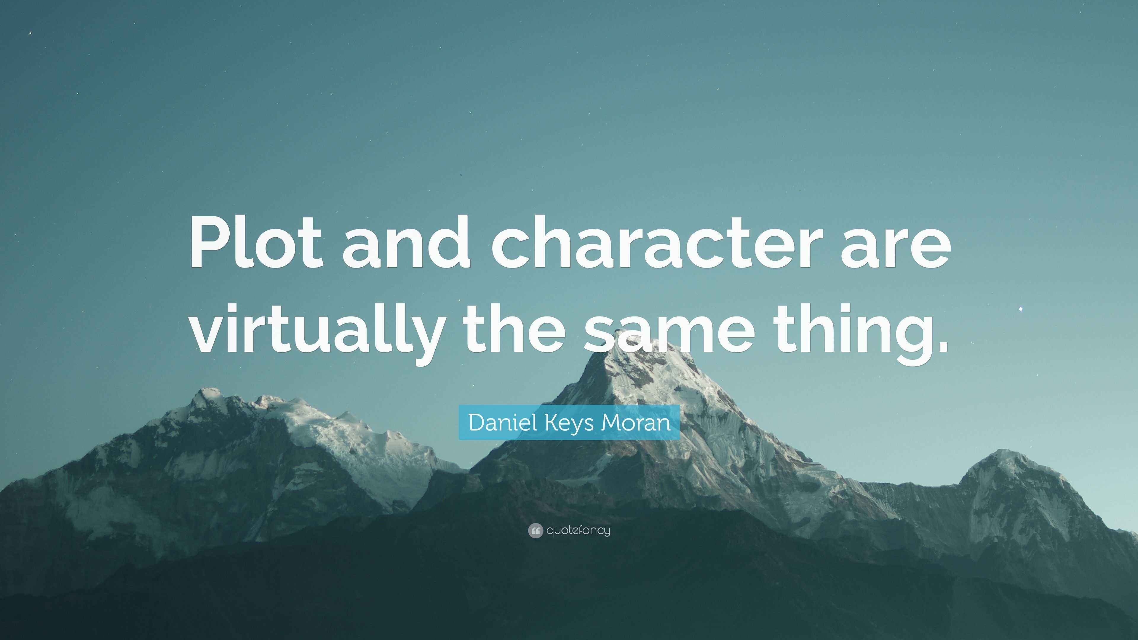 Daniel Keys Moran Quote: “Plot and character are virtually the same thing.”