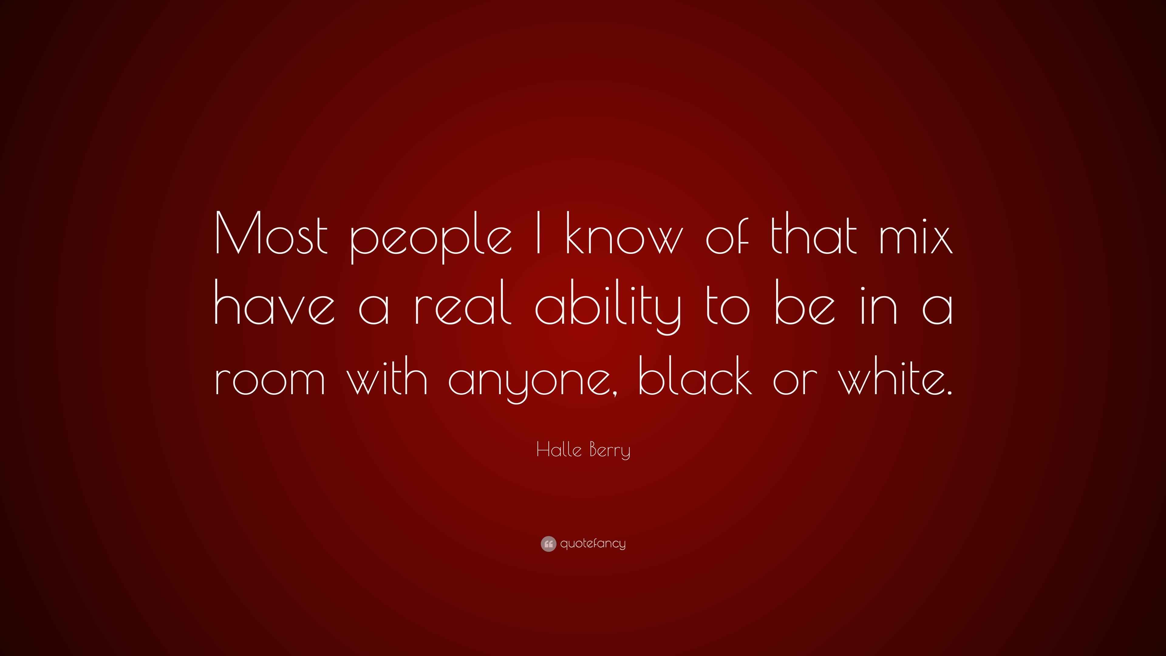 Halle Berry Quote: “Most people I know of that mix have a real ability ...