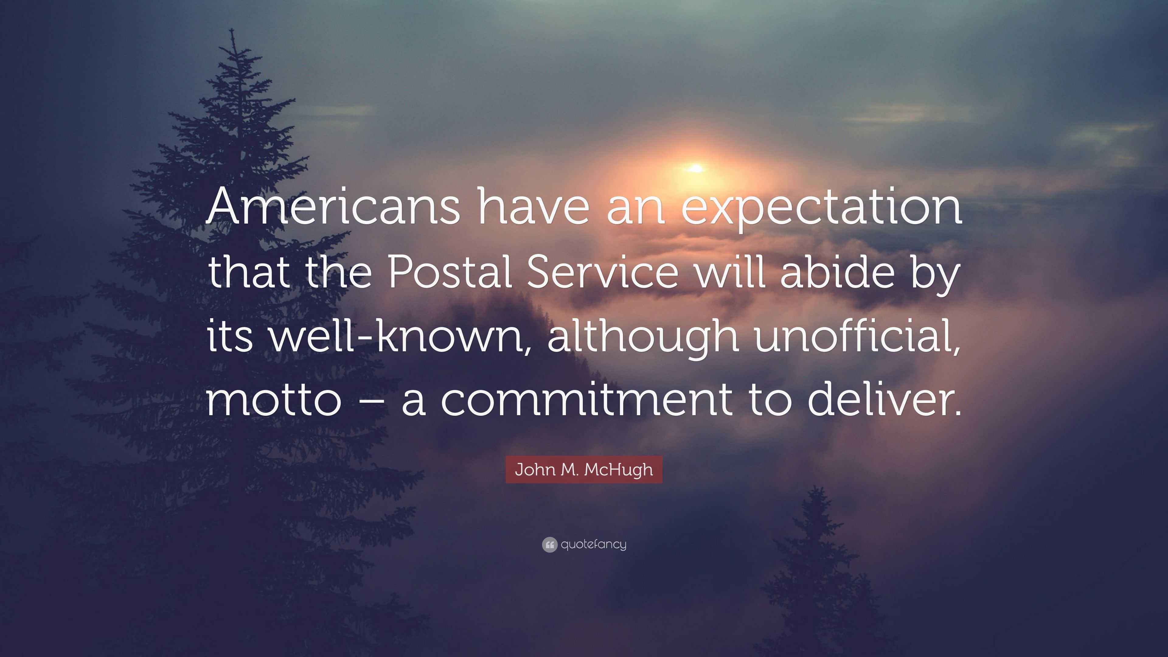 John M. McHugh Quote: “Americans have an expectation that the Postal ...