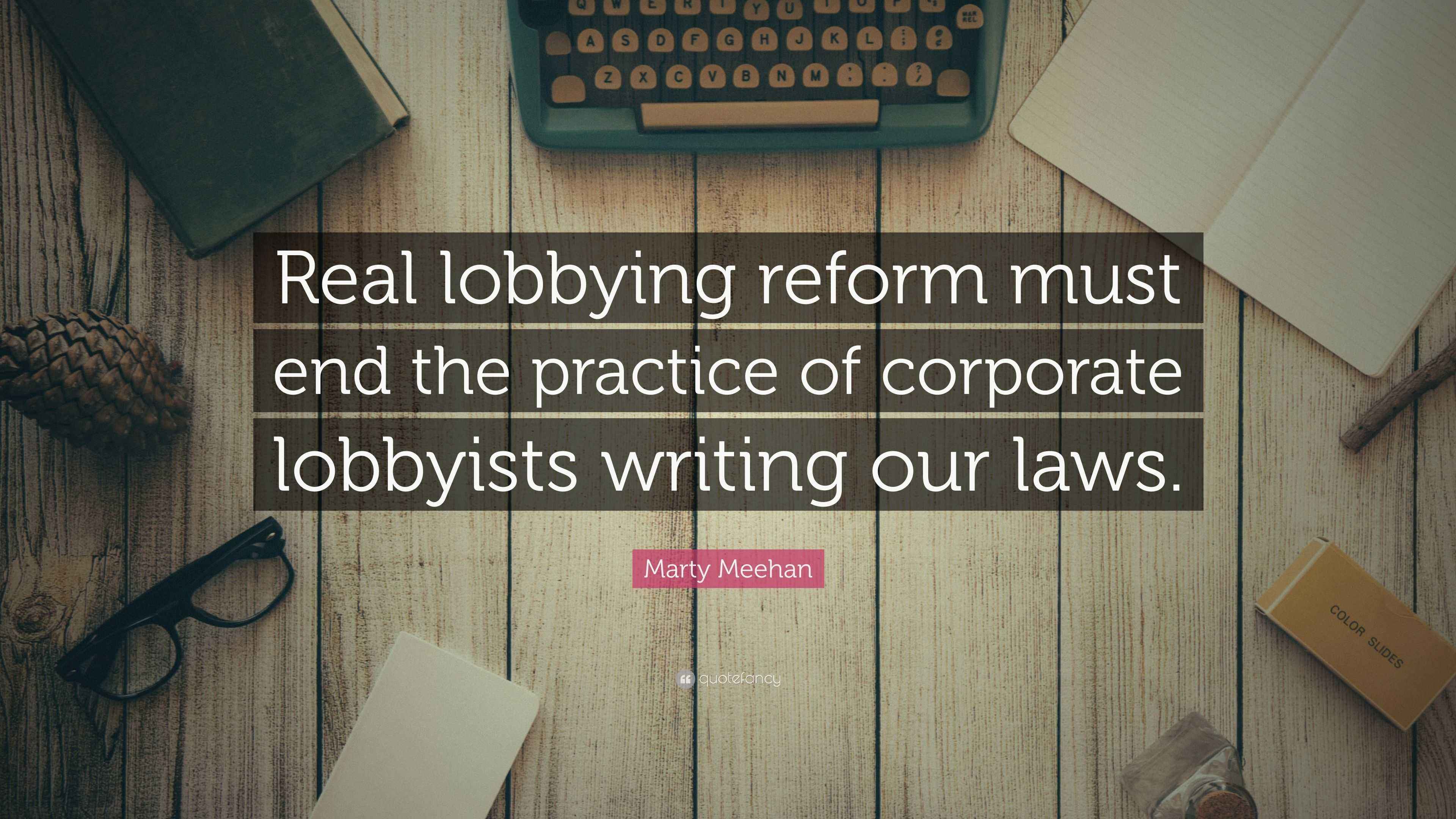 Marty Meehan Quote: “Real lobbying reform must end the practice of ...