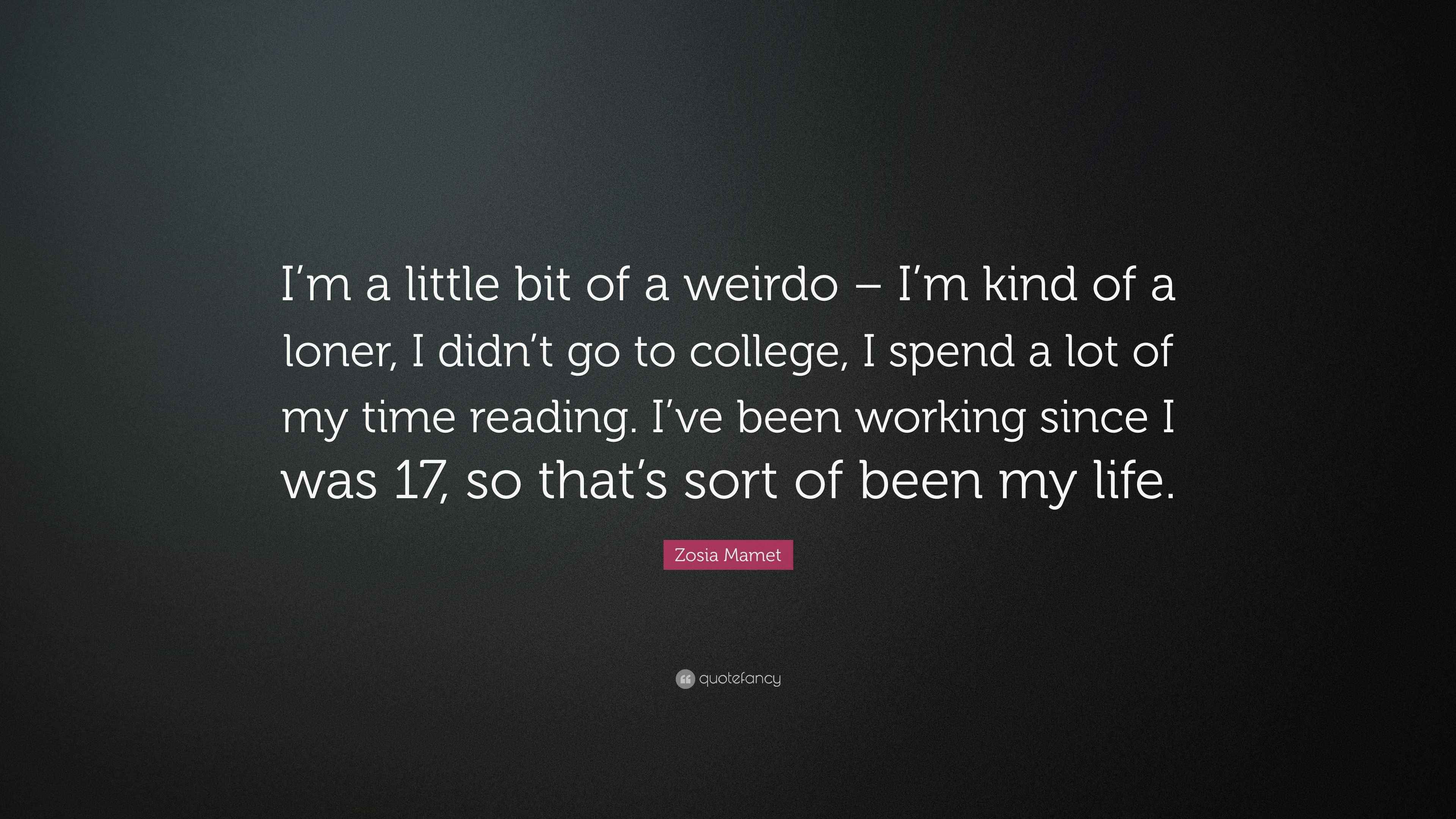Zosia Mamet Quote: “I’m a little bit of a weirdo – I’m kind of a loner ...