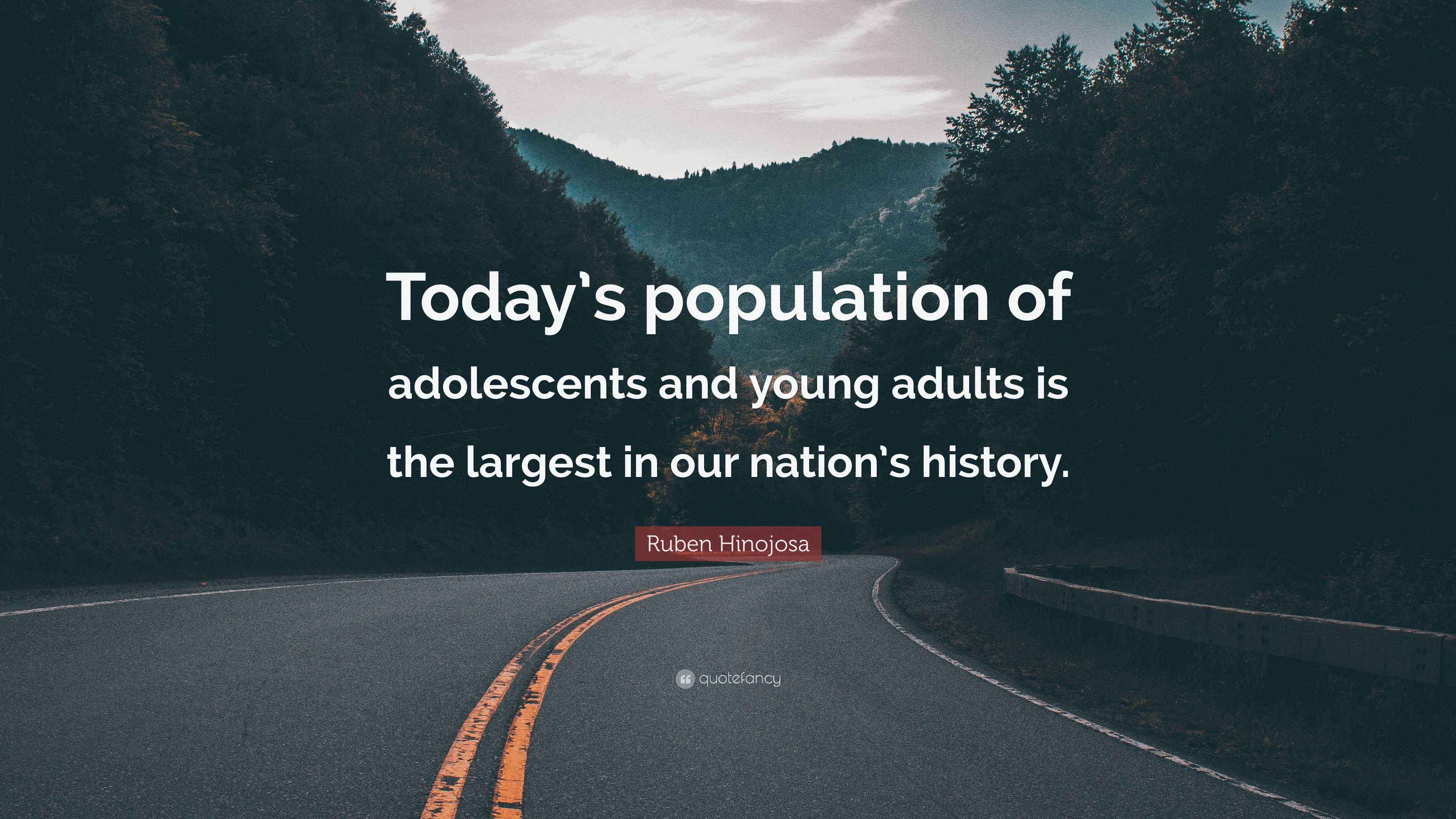 Ruben Hinojosa Quote: “Today’s population of adolescents and young ...