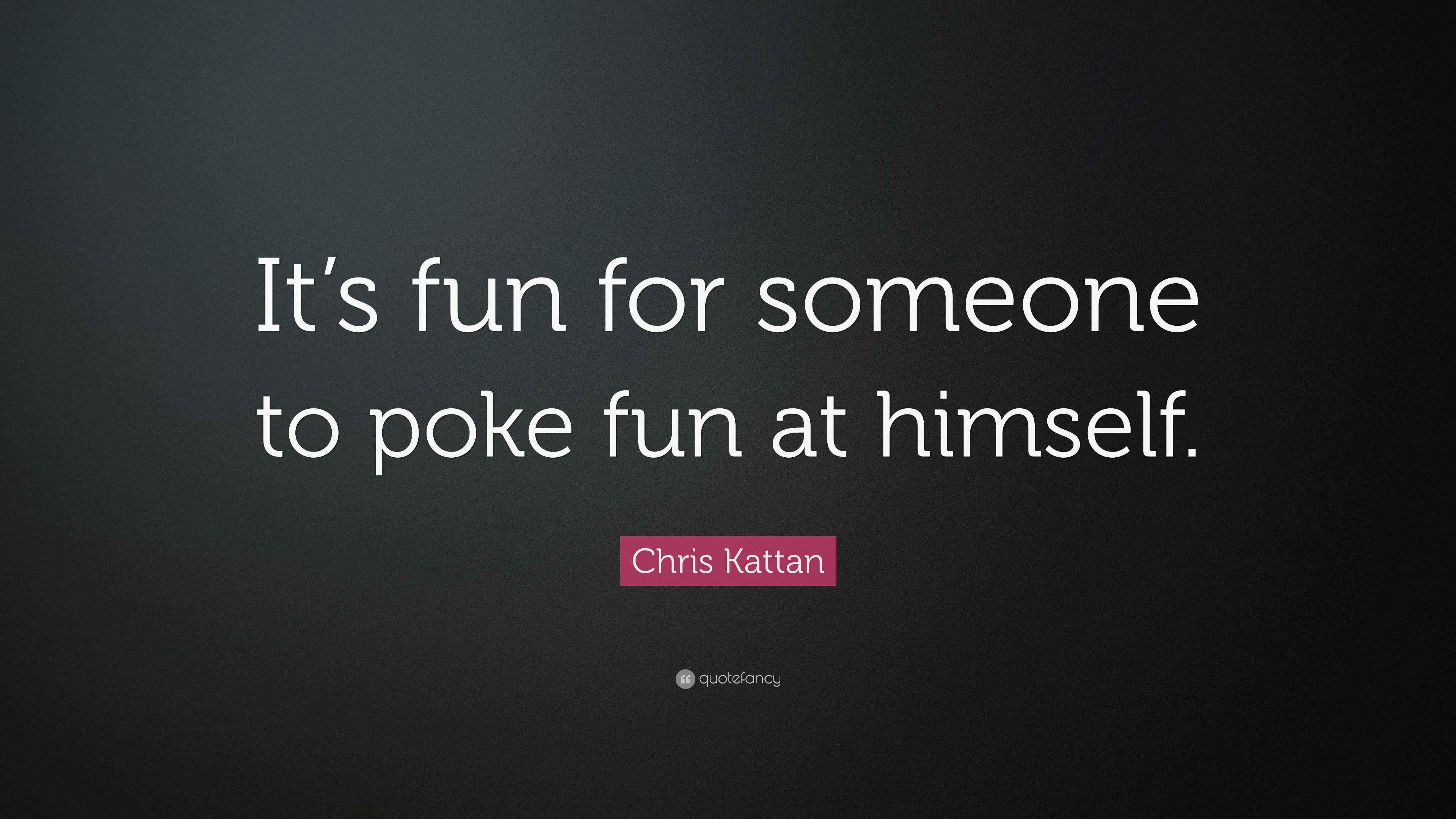 Chris Kattan Quote: “It’s fun for someone to poke fun at himself.”