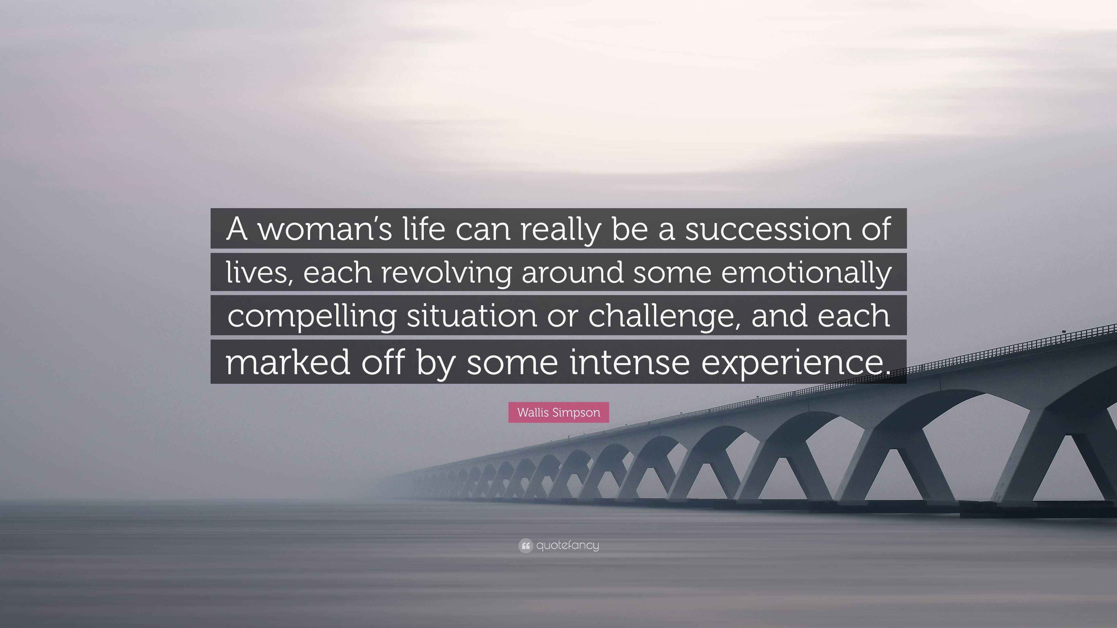 Wallis Simpson Quote: “A woman’s life can really be a succession of ...