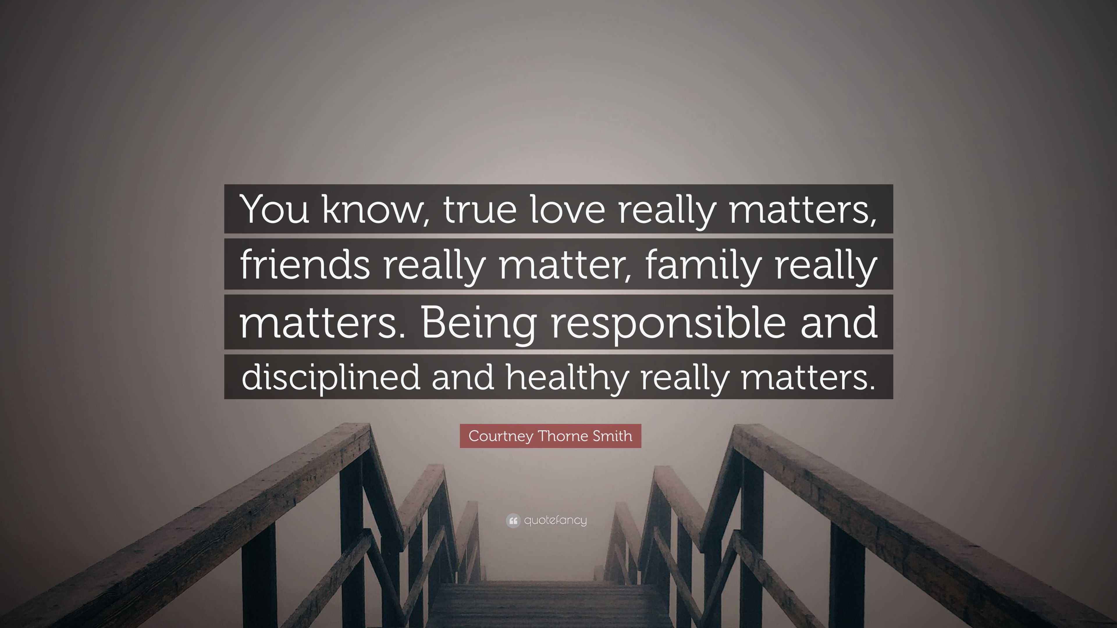 Courtney Thorne Smith Quote: “You know, true love really matters ...