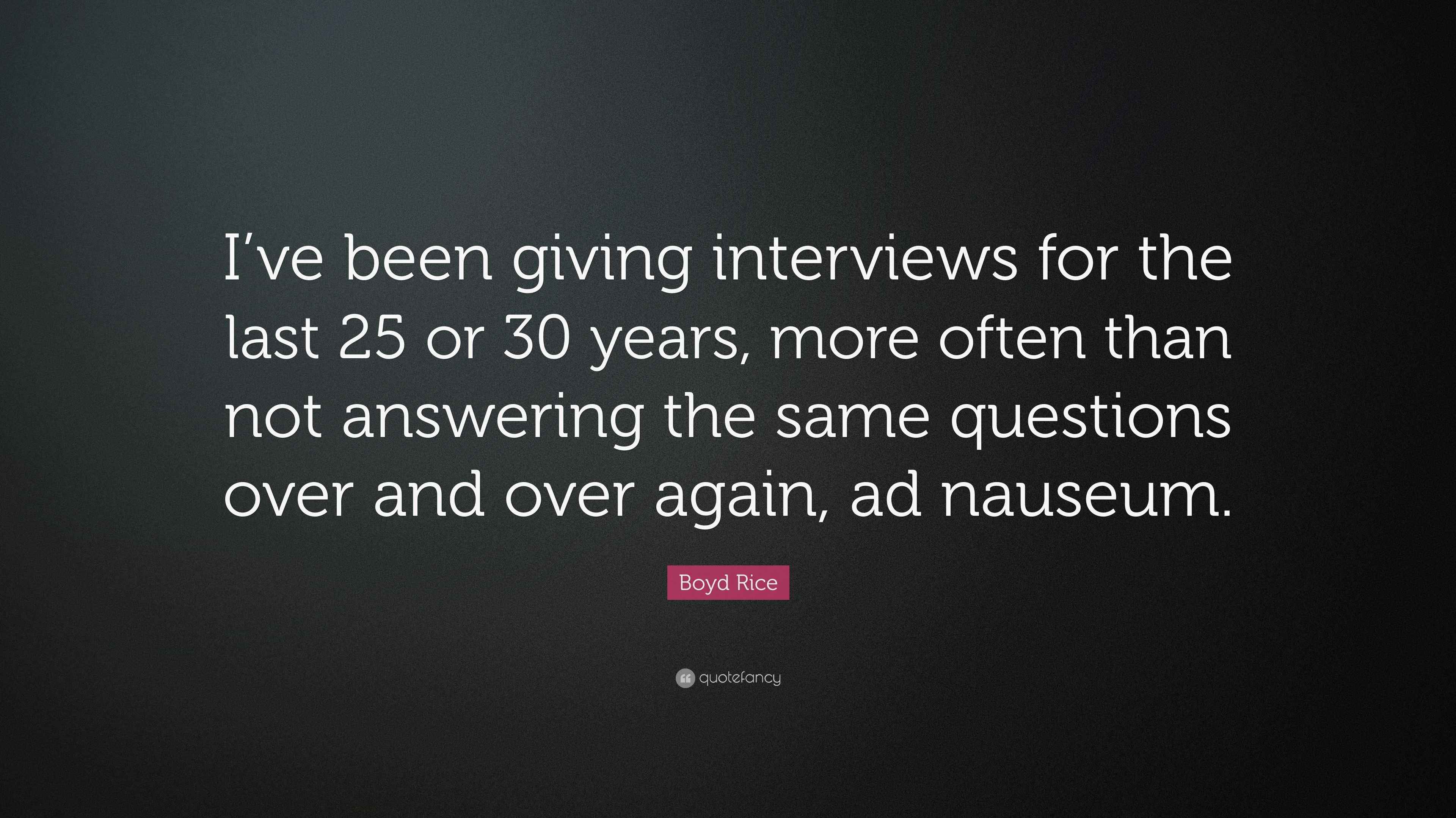 Boyd Rice Quote: “I’ve been giving interviews for the last 25 or 30 ...