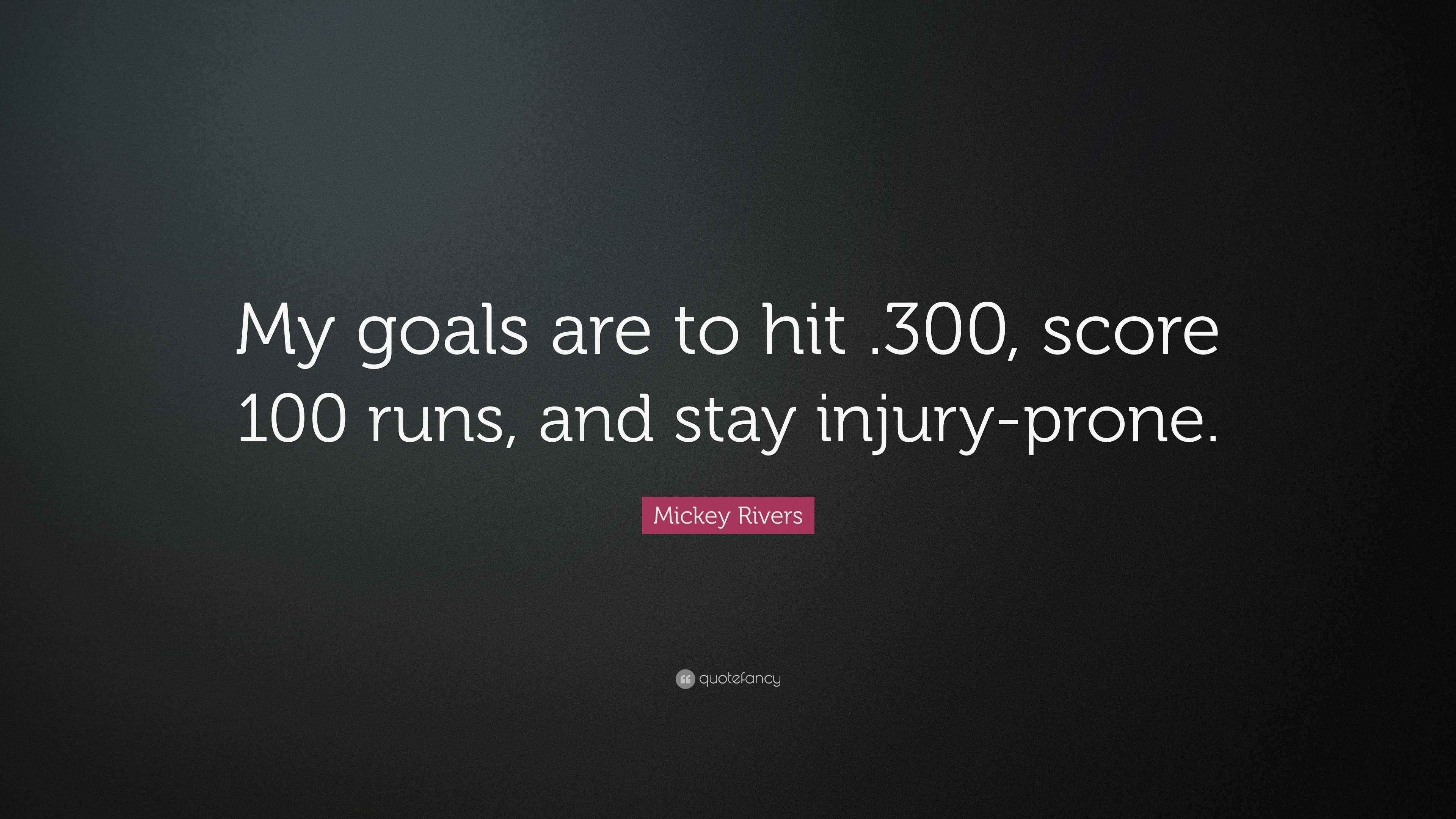 Mickey Rivers Quote: “My goals are to hit .300, score 100 runs, and ...