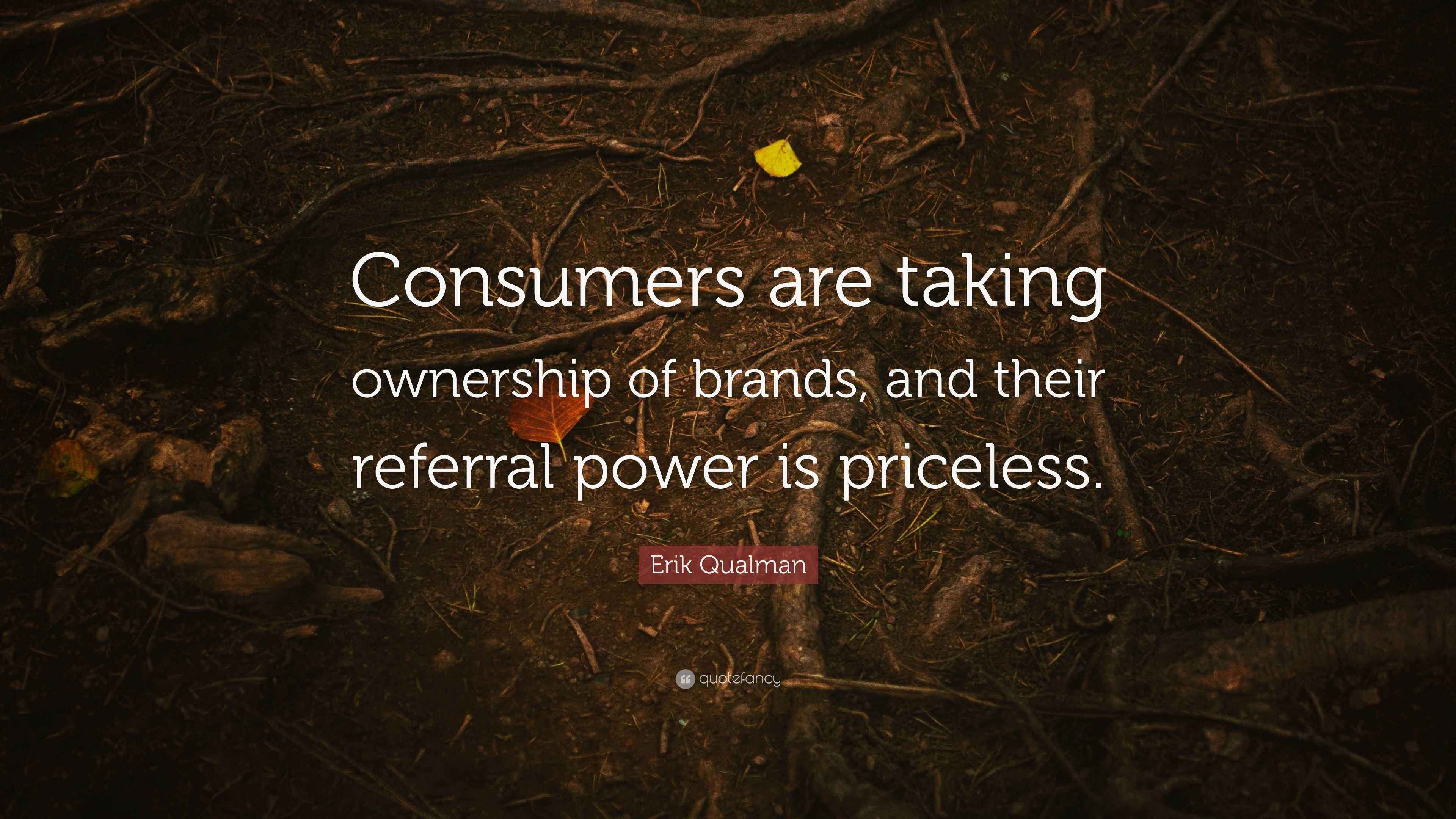 Erik Qualman Quote: “Consumers are taking ownership of brands, and ...