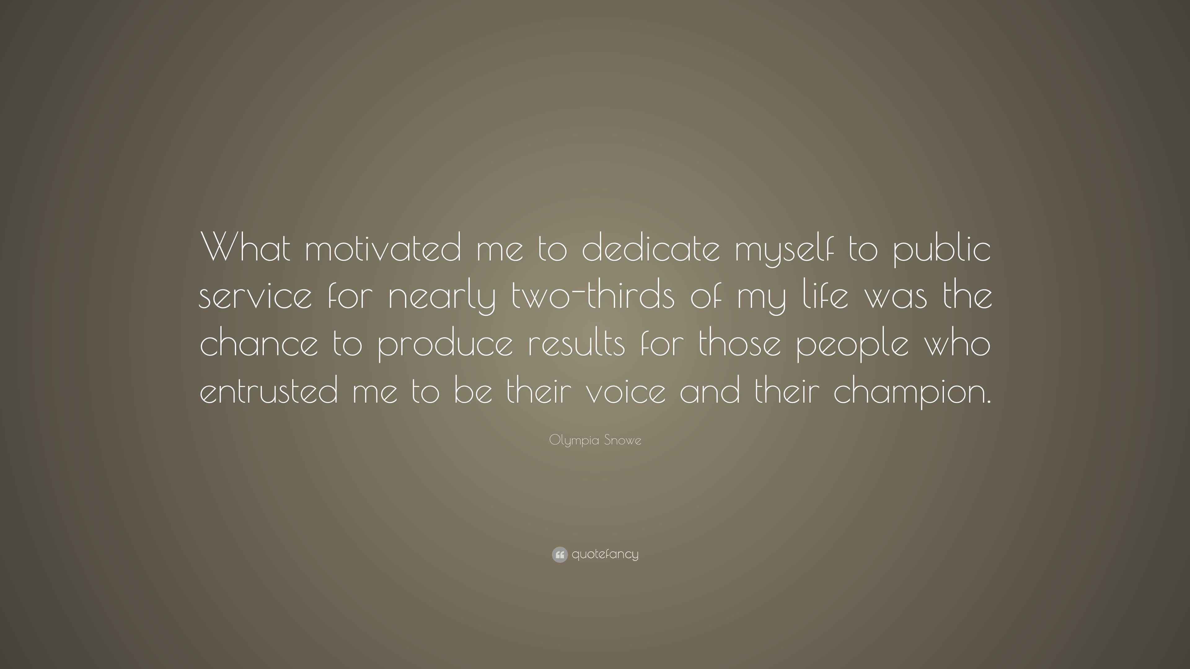 Olympia Snowe Quote: “What motivated me to dedicate myself to public ...