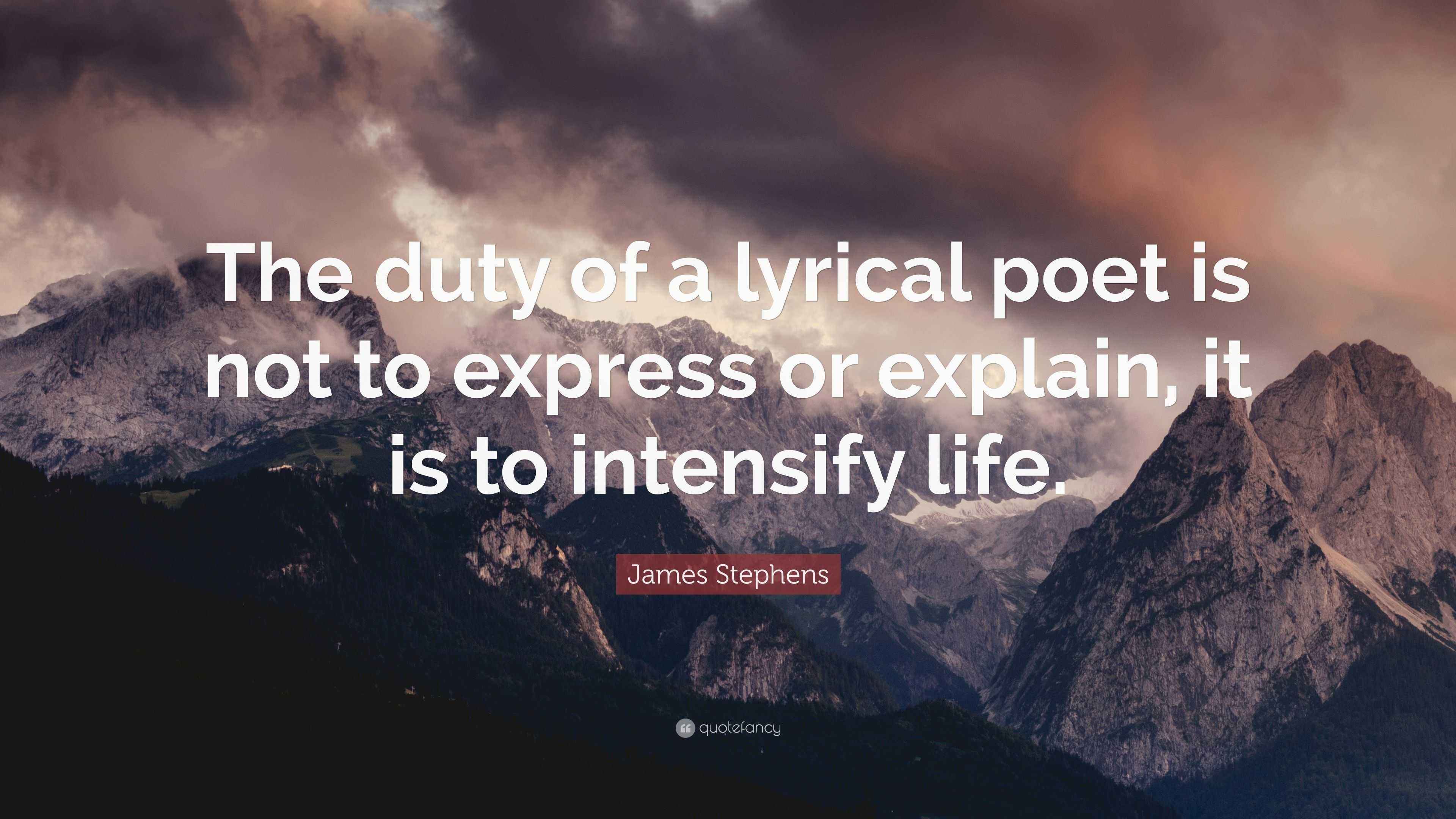 James Stephens Quote: “The duty of a lyrical poet is not to express or ...