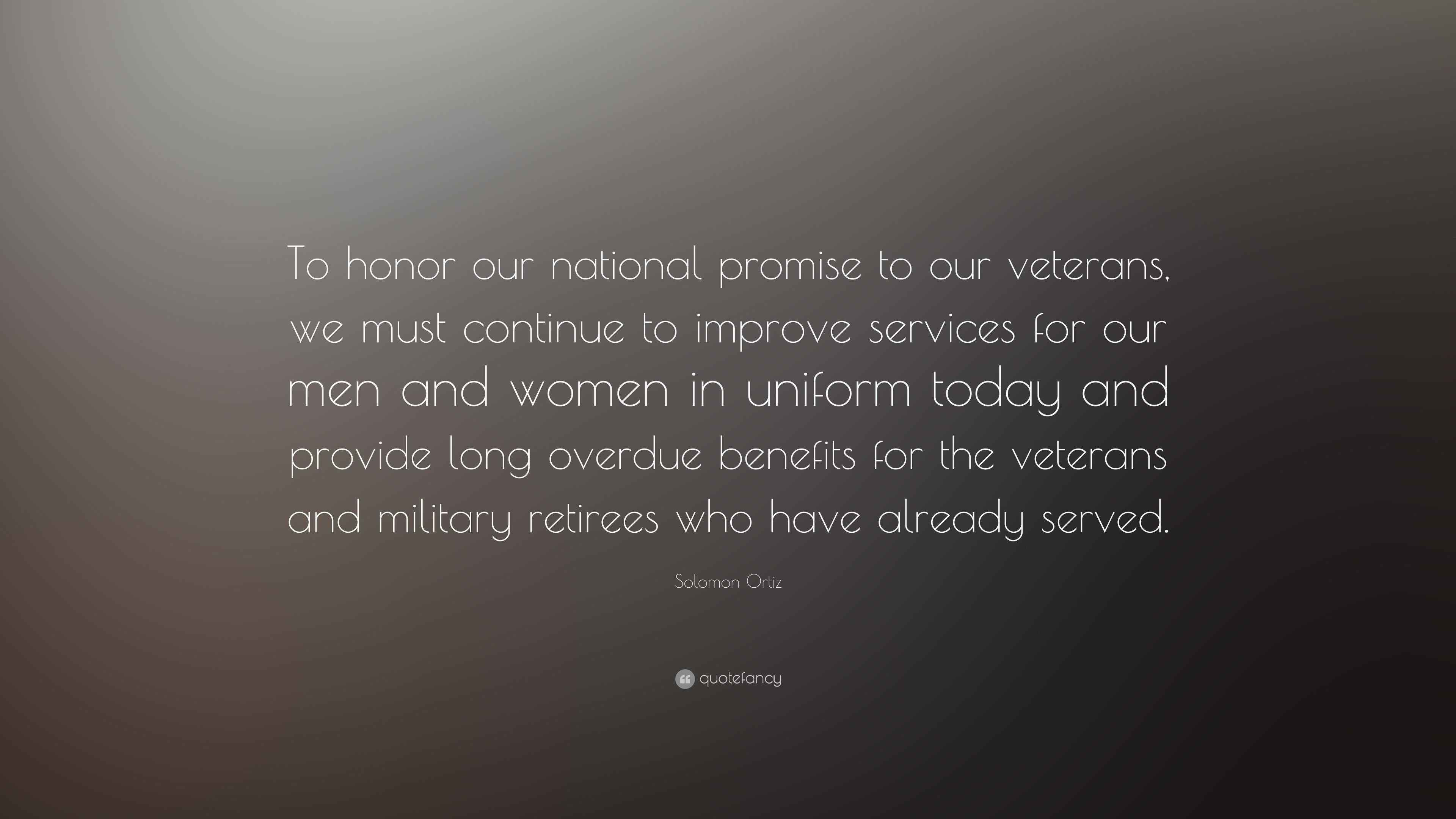 Solomon Ortiz Quote: “To honor our national promise to our veterans, we ...