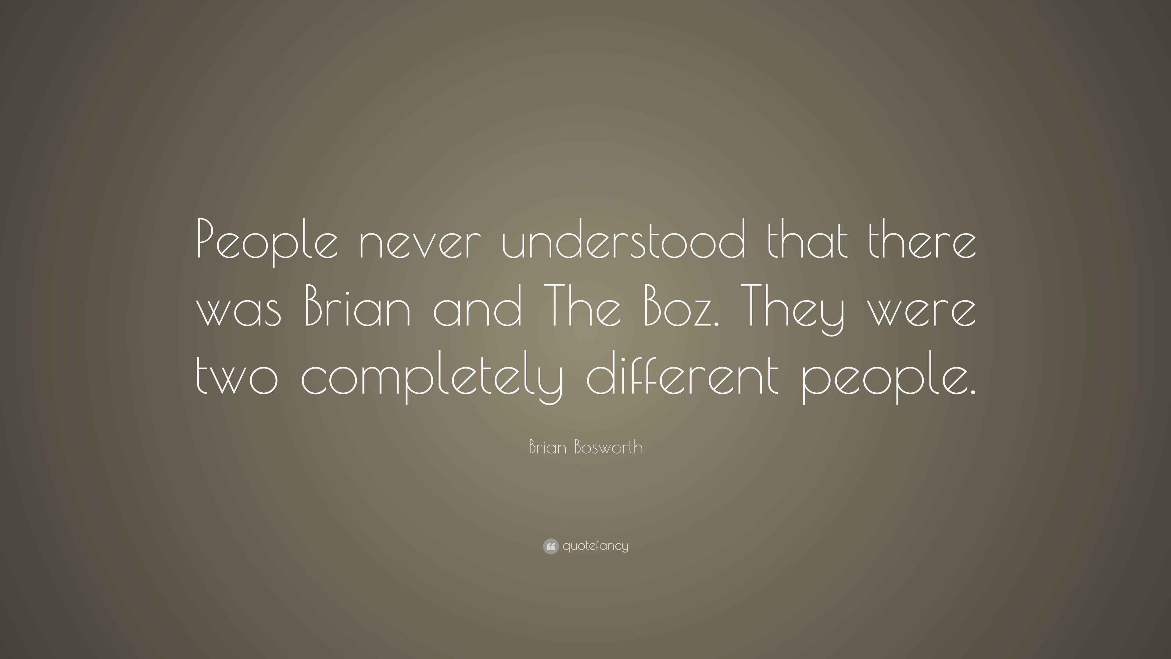 Brian Bosworth Quote: “People never understood that there was Brian and ...