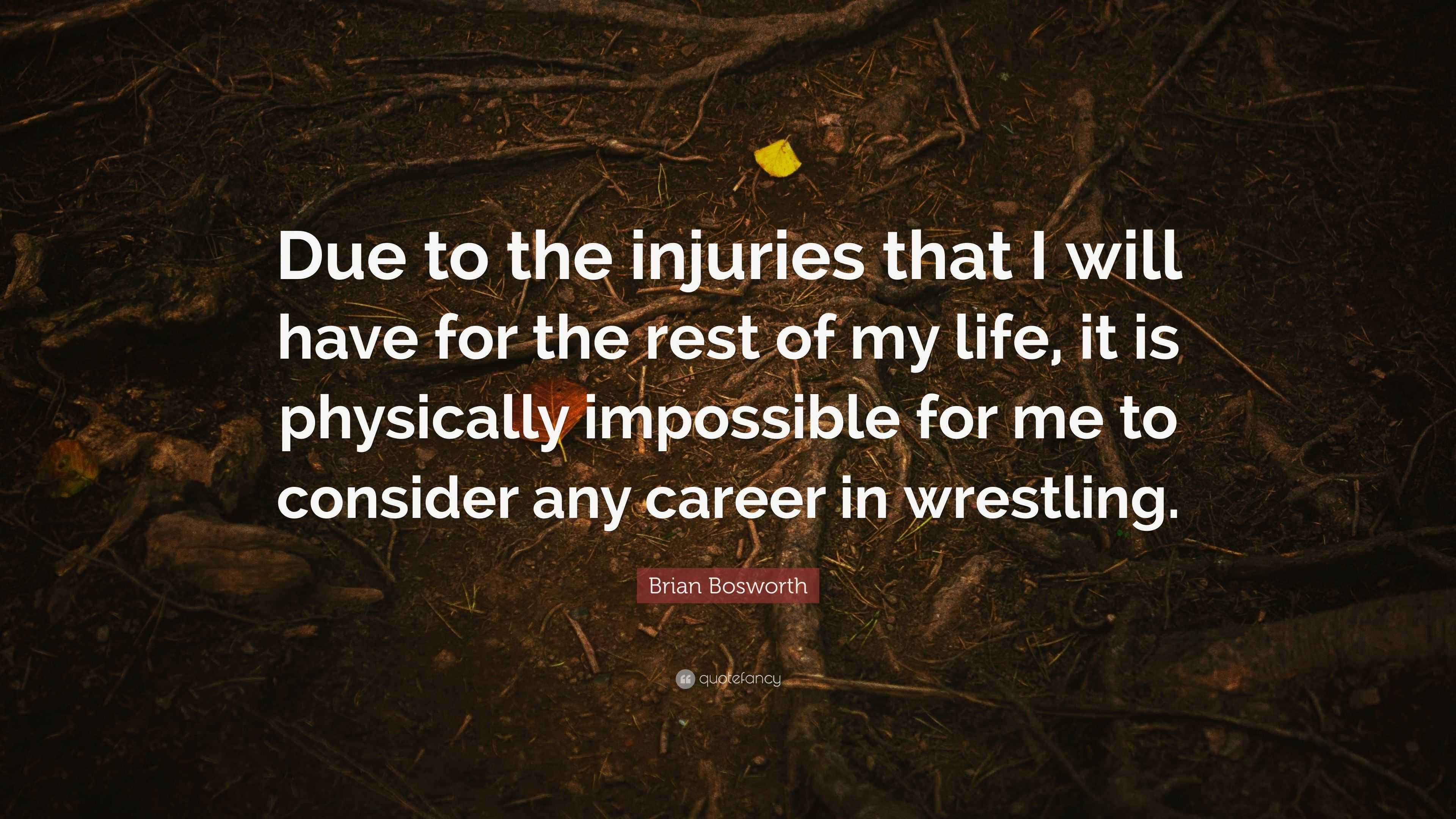 Brian Bosworth Quote: “Due to the injuries that I will have for the ...