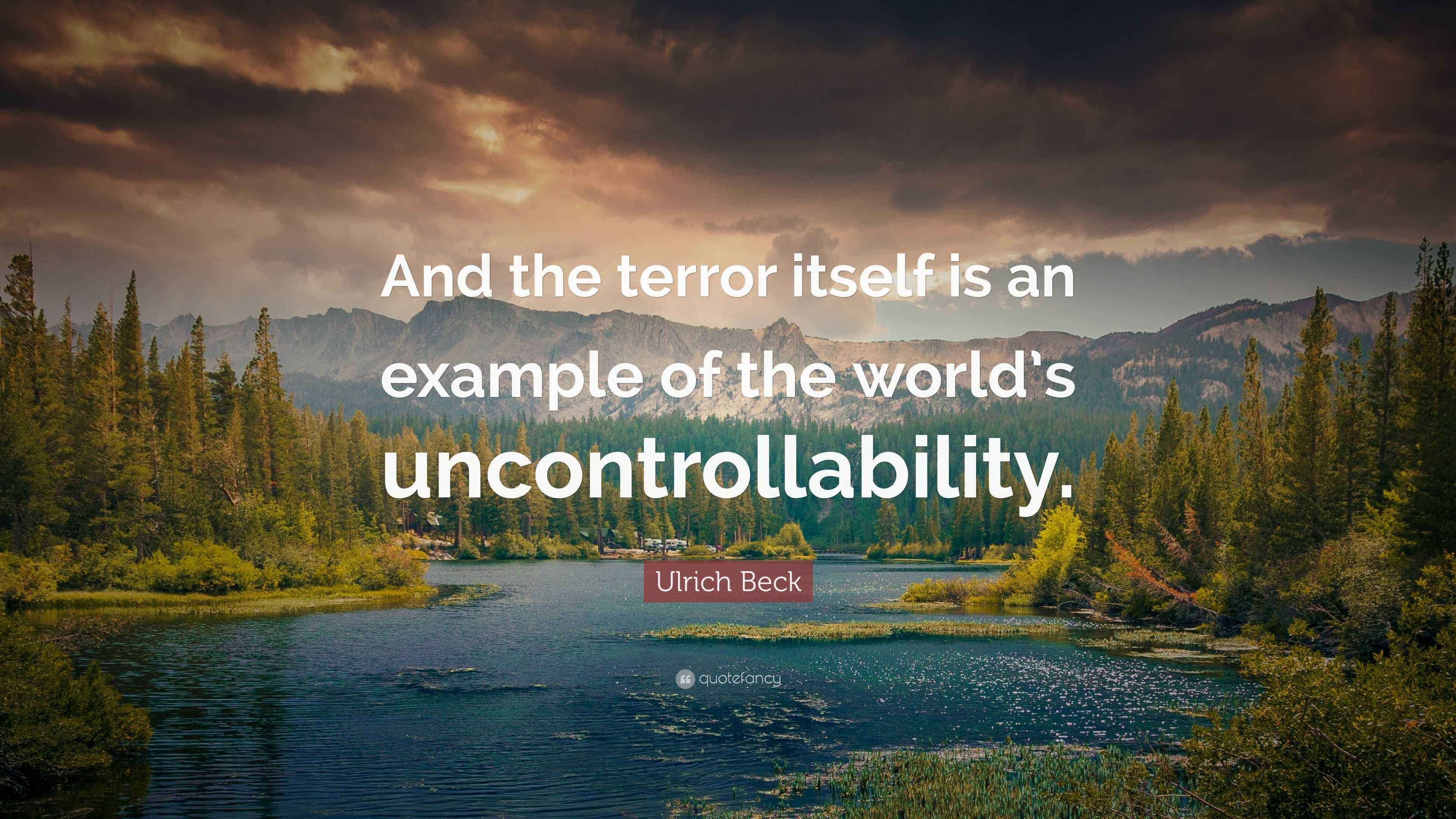 Ulrich Beck Quote: “And the terror itself is an example of the world’s ...