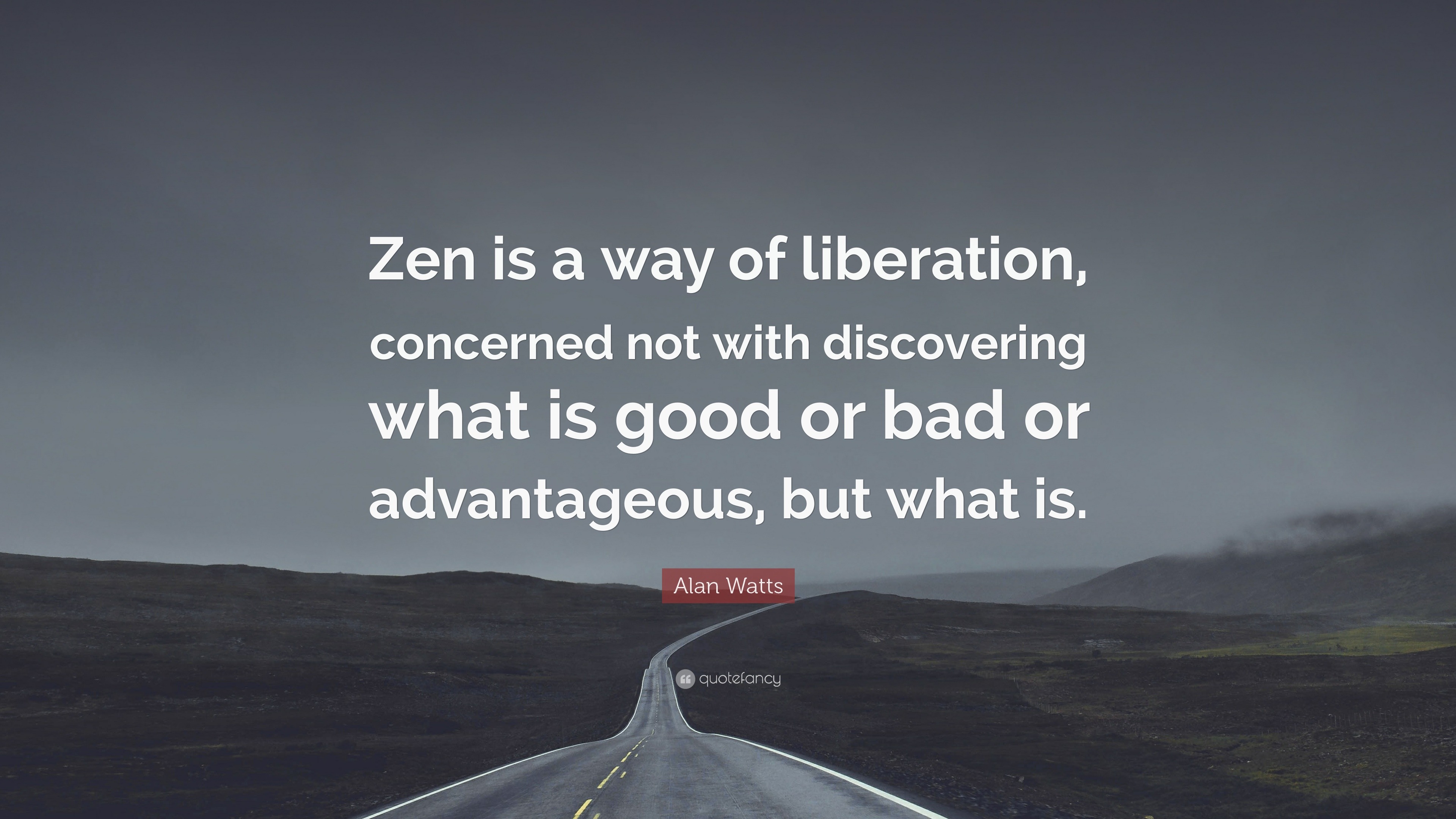 Alan Watts Quote: “Zen is a way of liberation, concerned not with ...