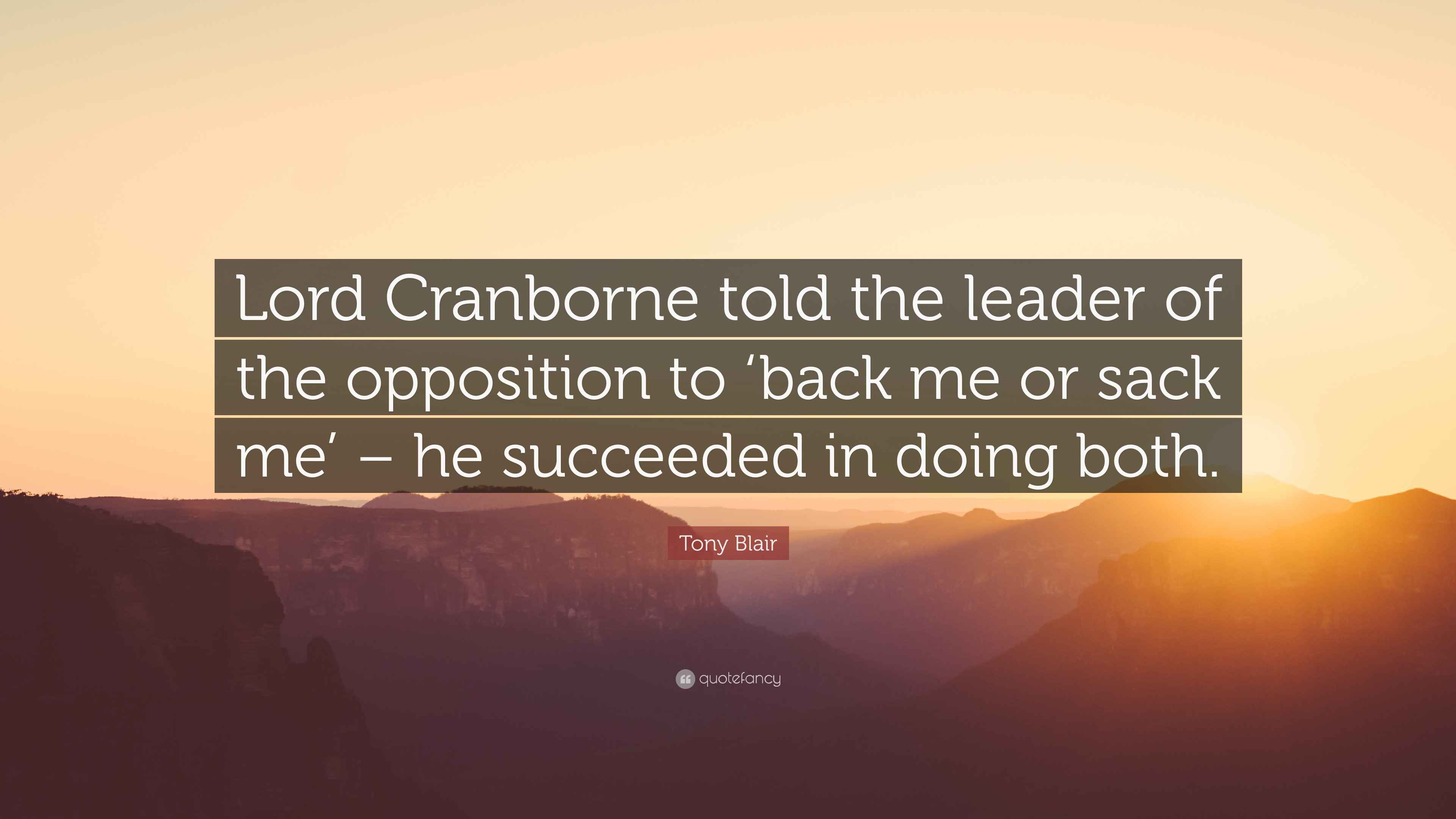 Tony Blair Quote: “Lord Cranborne told the leader of the opposition to ...