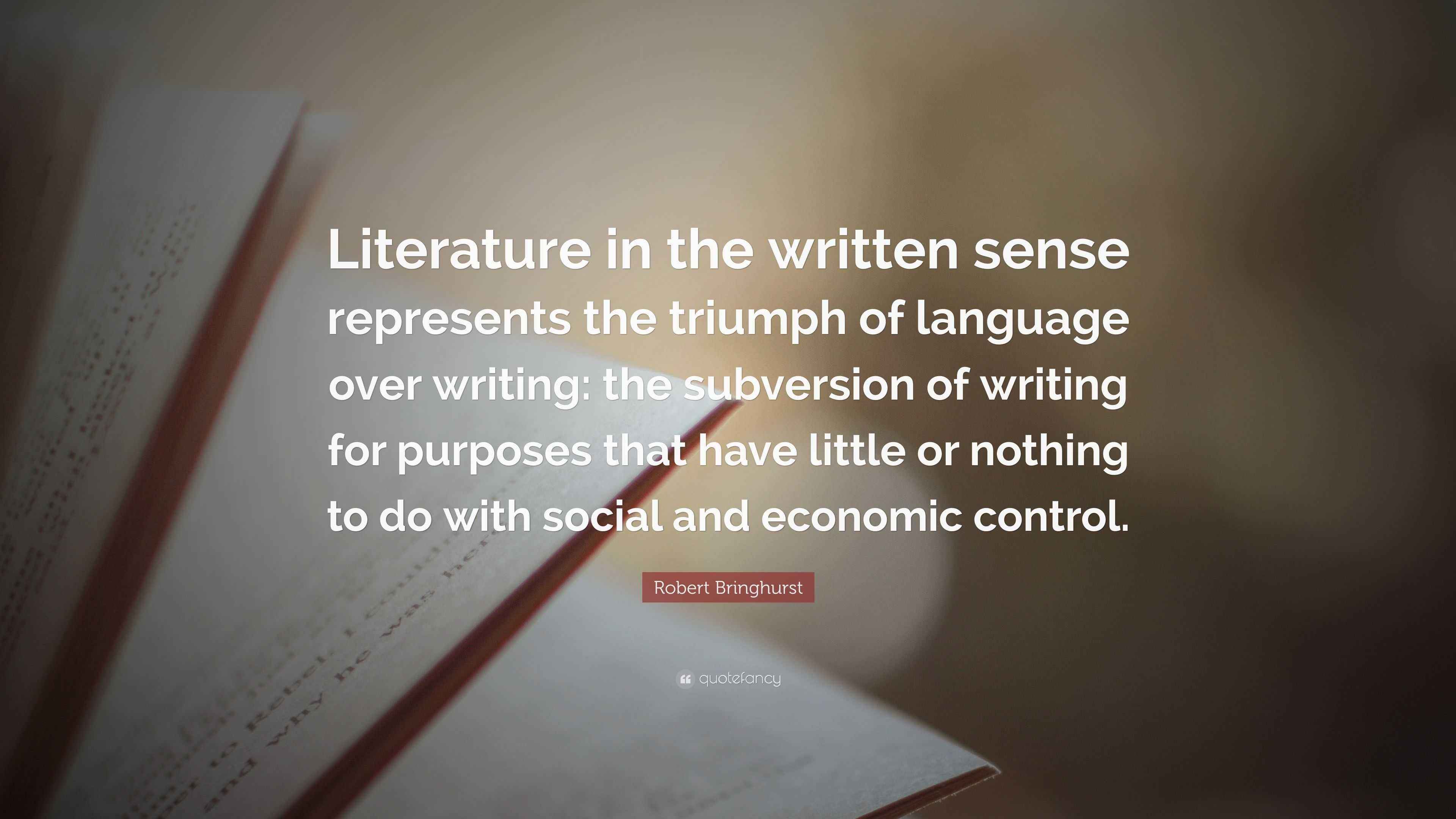 Robert Bringhurst Quote: “Literature in the written sense represents ...