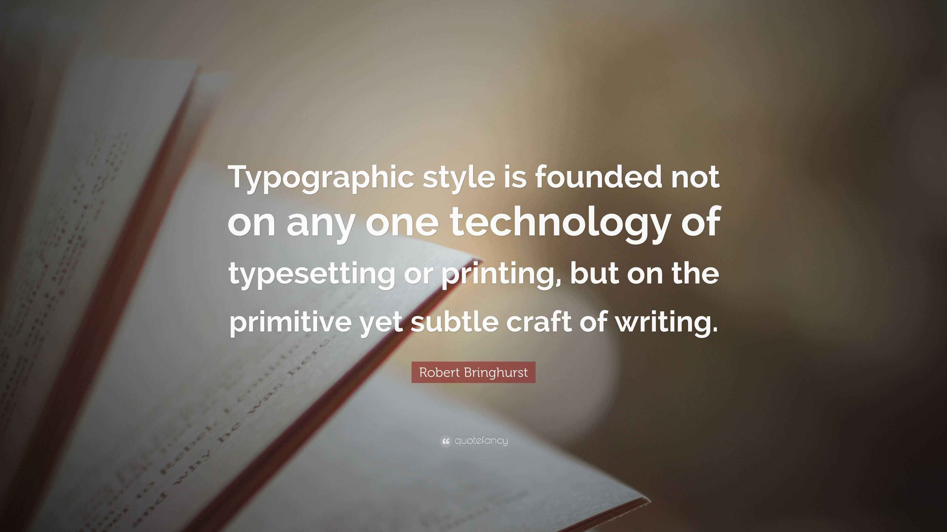Robert Bringhurst Quote: “Typographic style is founded not on any one ...