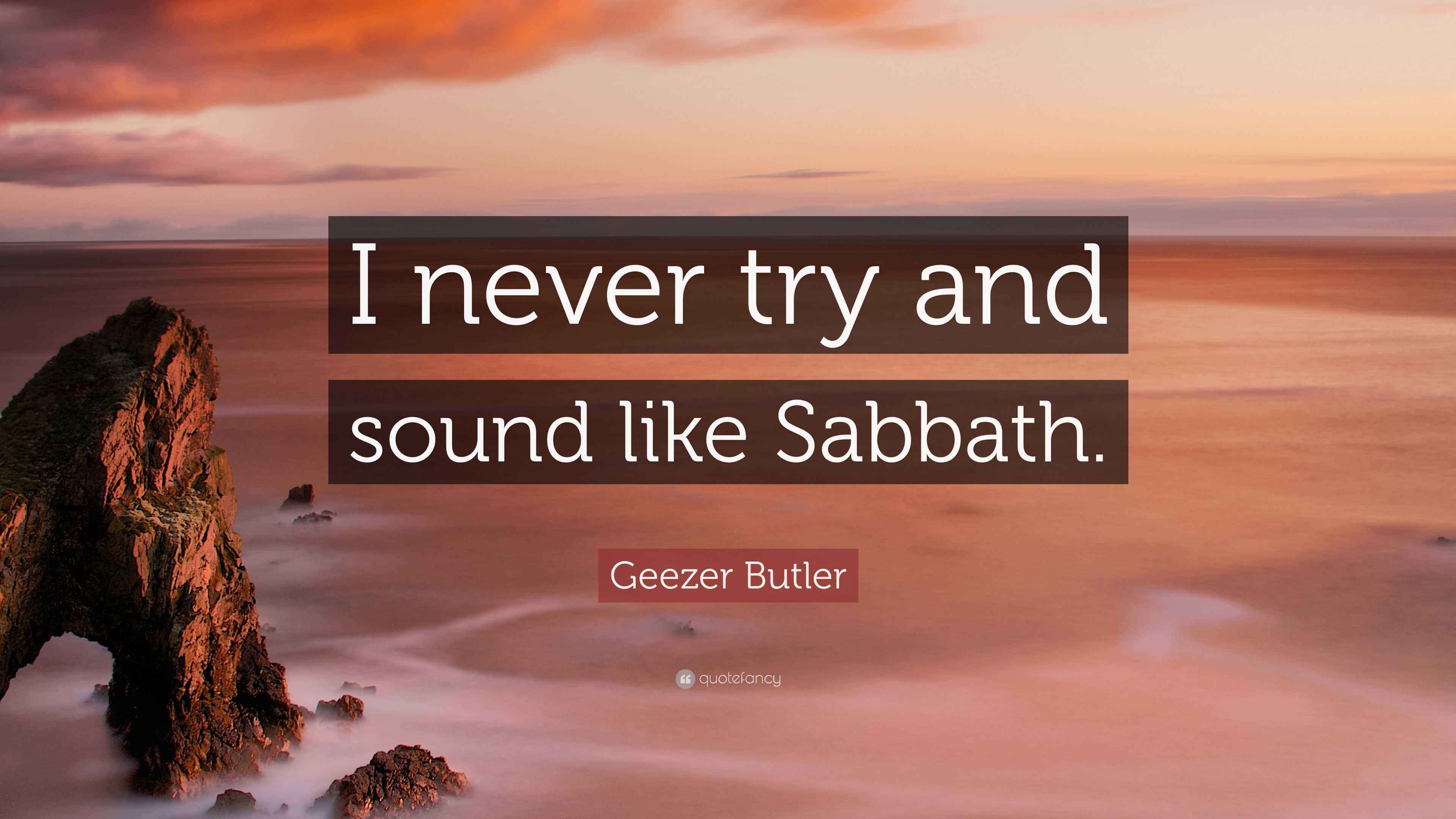 Geezer Butler Quote: “I never try and sound like Sabbath.”