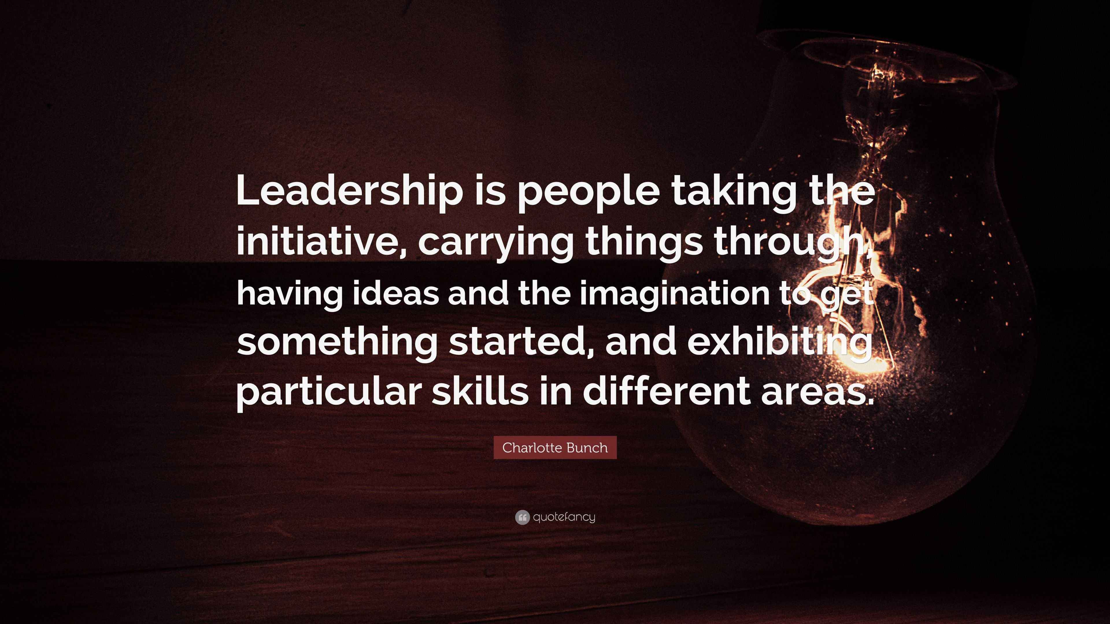 Charlotte Bunch Quote: “Leadership is people taking the initiative ...