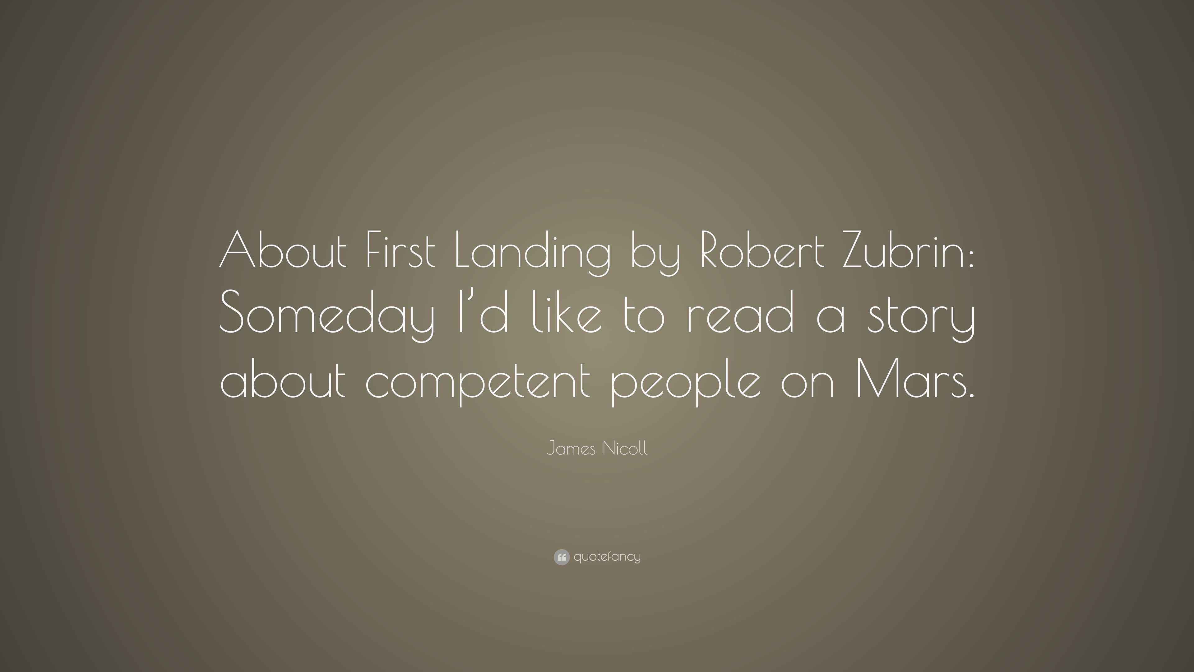 James Nicoll Quote: “About First Landing by Robert Zubrin: Someday I’d ...