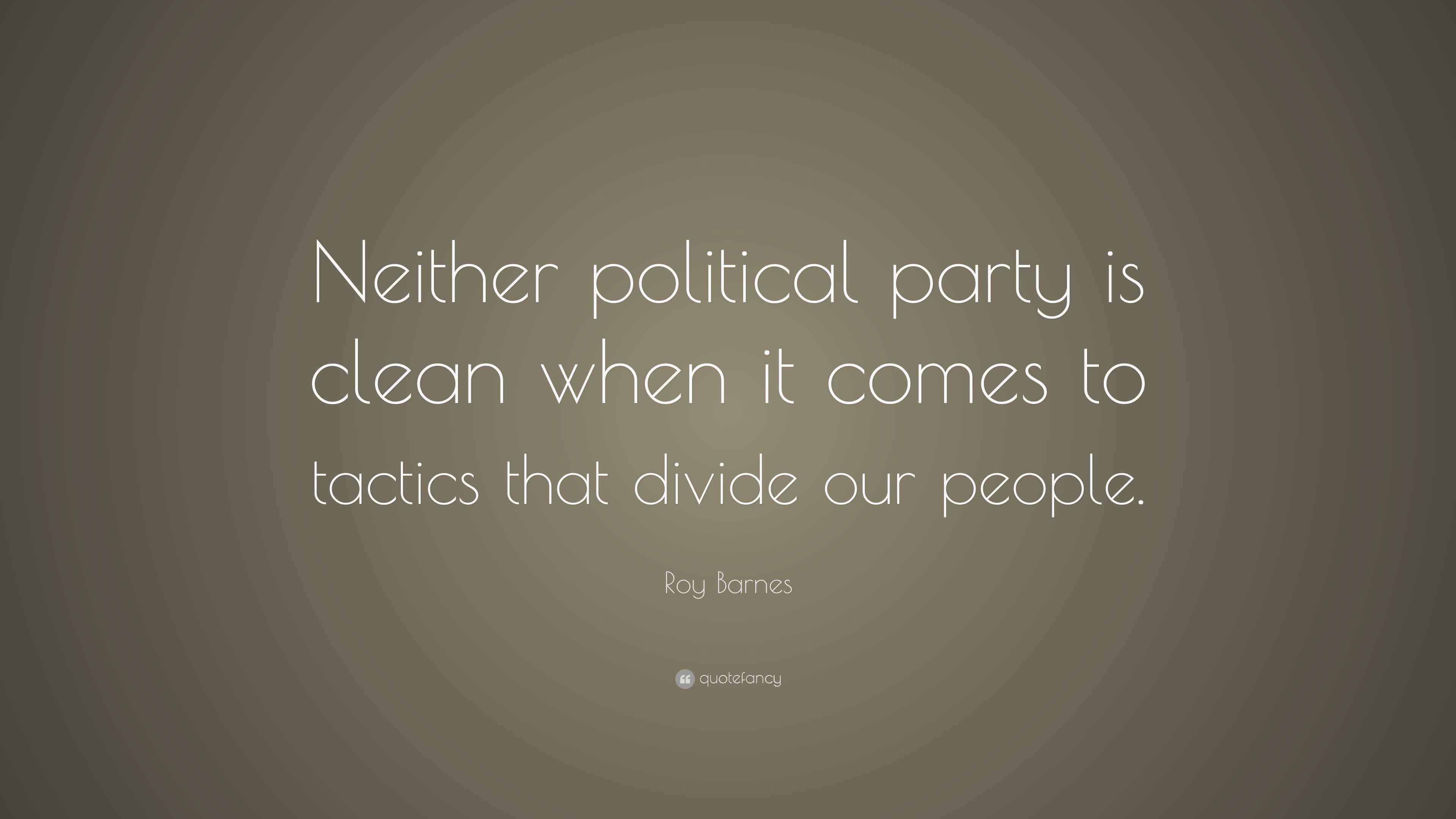 Roy Barnes Quote: “Neither political party is clean when it comes to ...