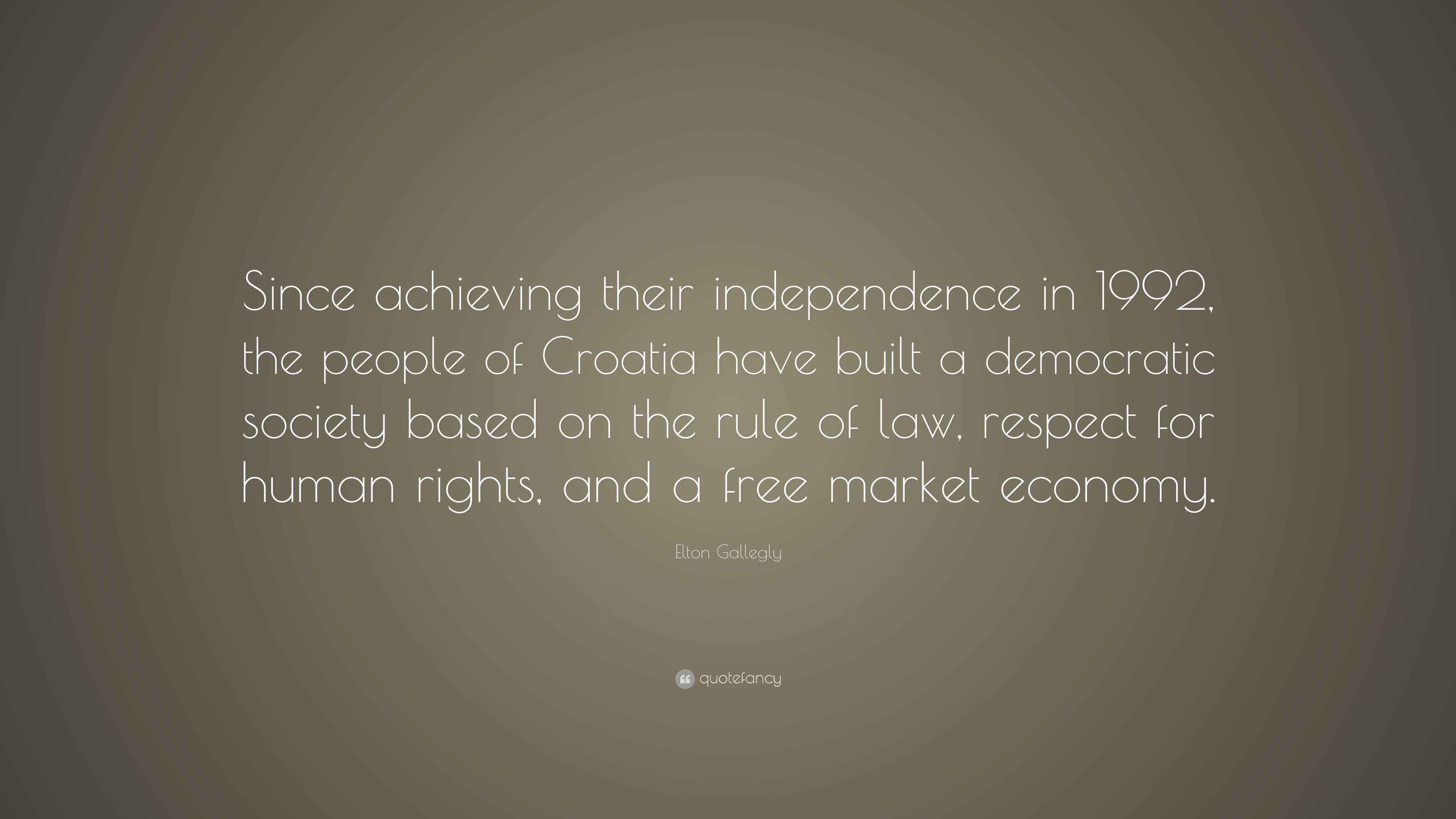 Elton Gallegly Quote: “Since achieving their independence in 1992, the ...