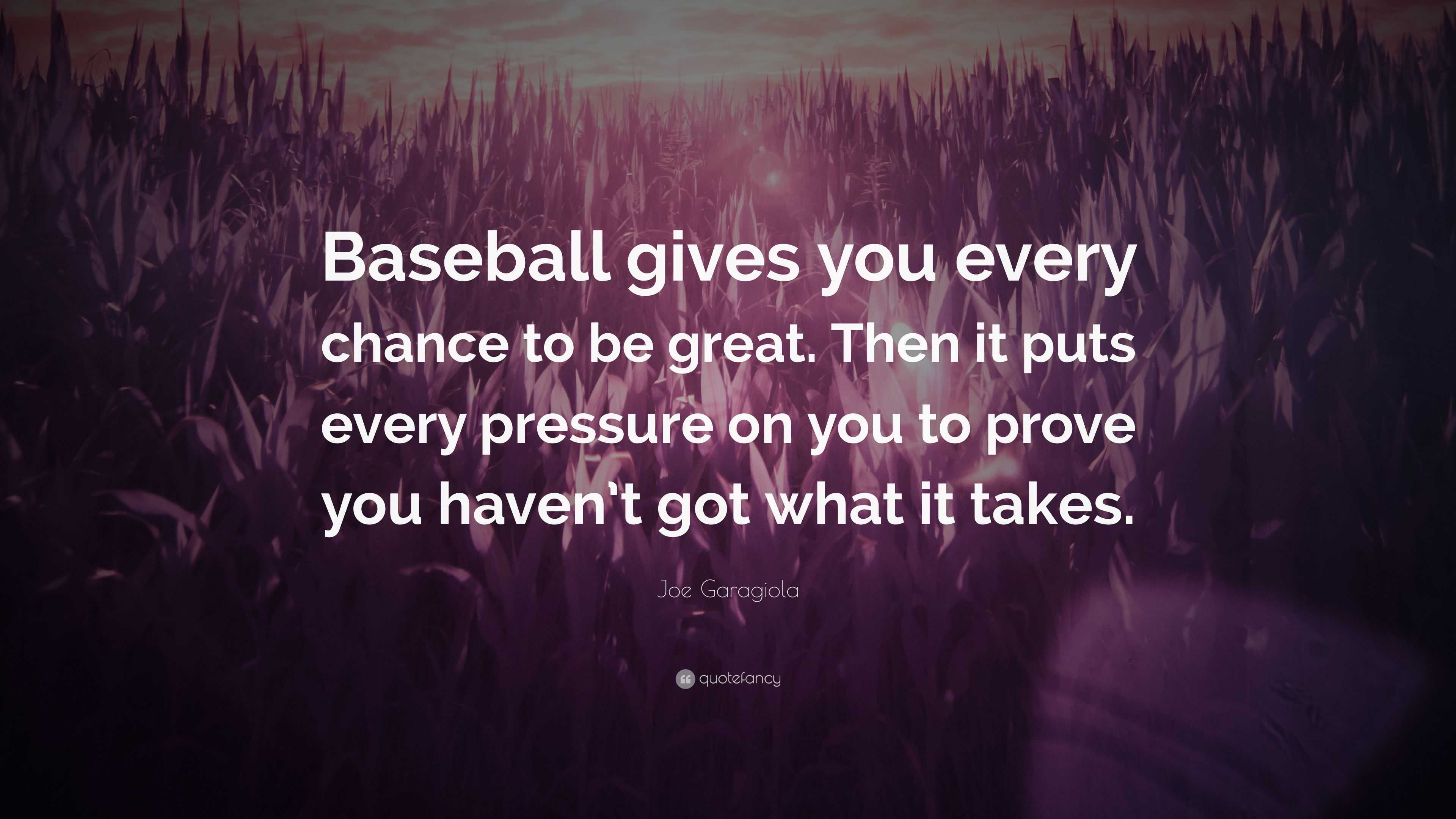 Joe Garagiola Quote: “Baseball gives you every chance to be great. Then ...