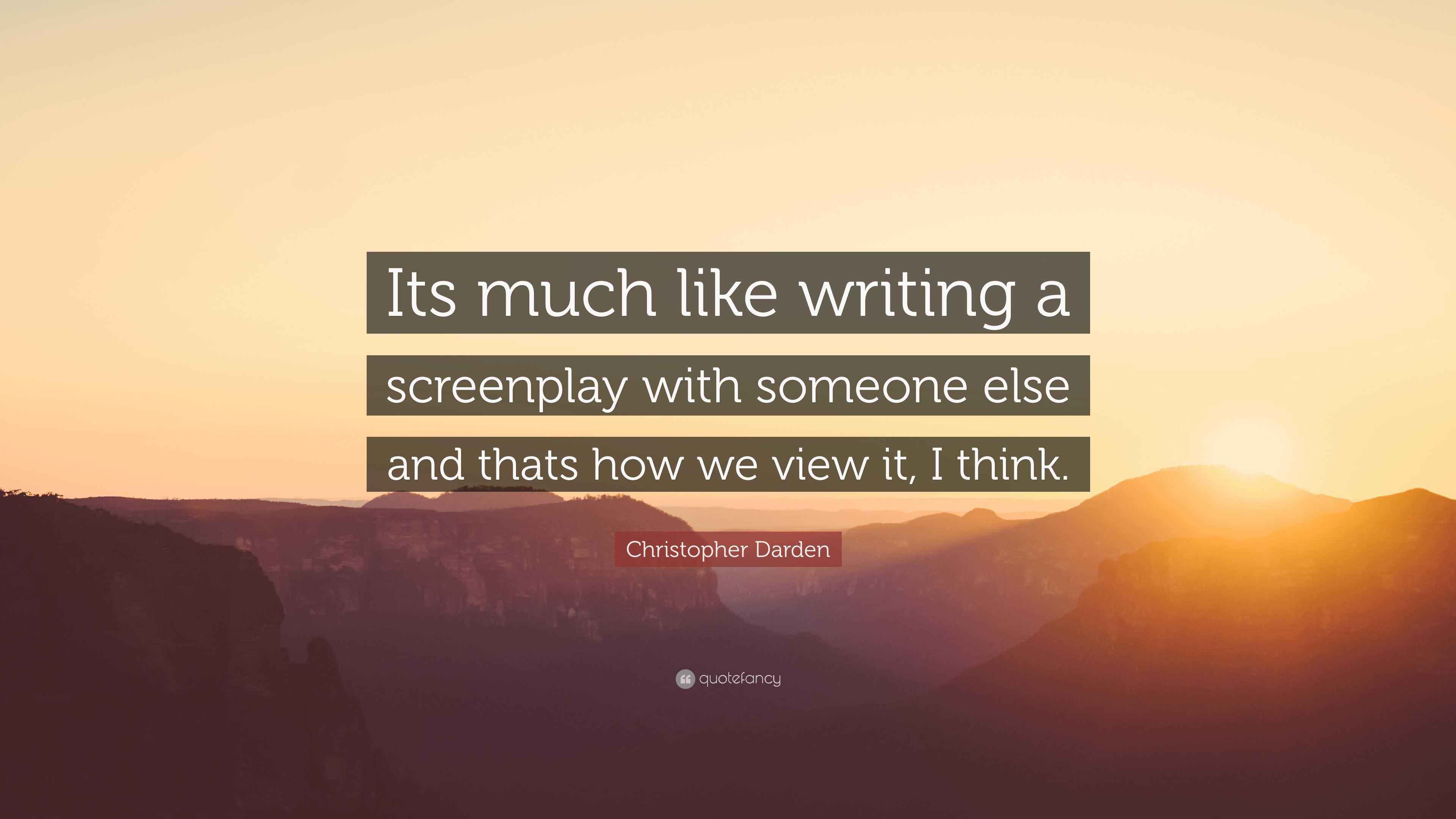 Christopher Darden Quote: “Its much like writing a screenplay with ...