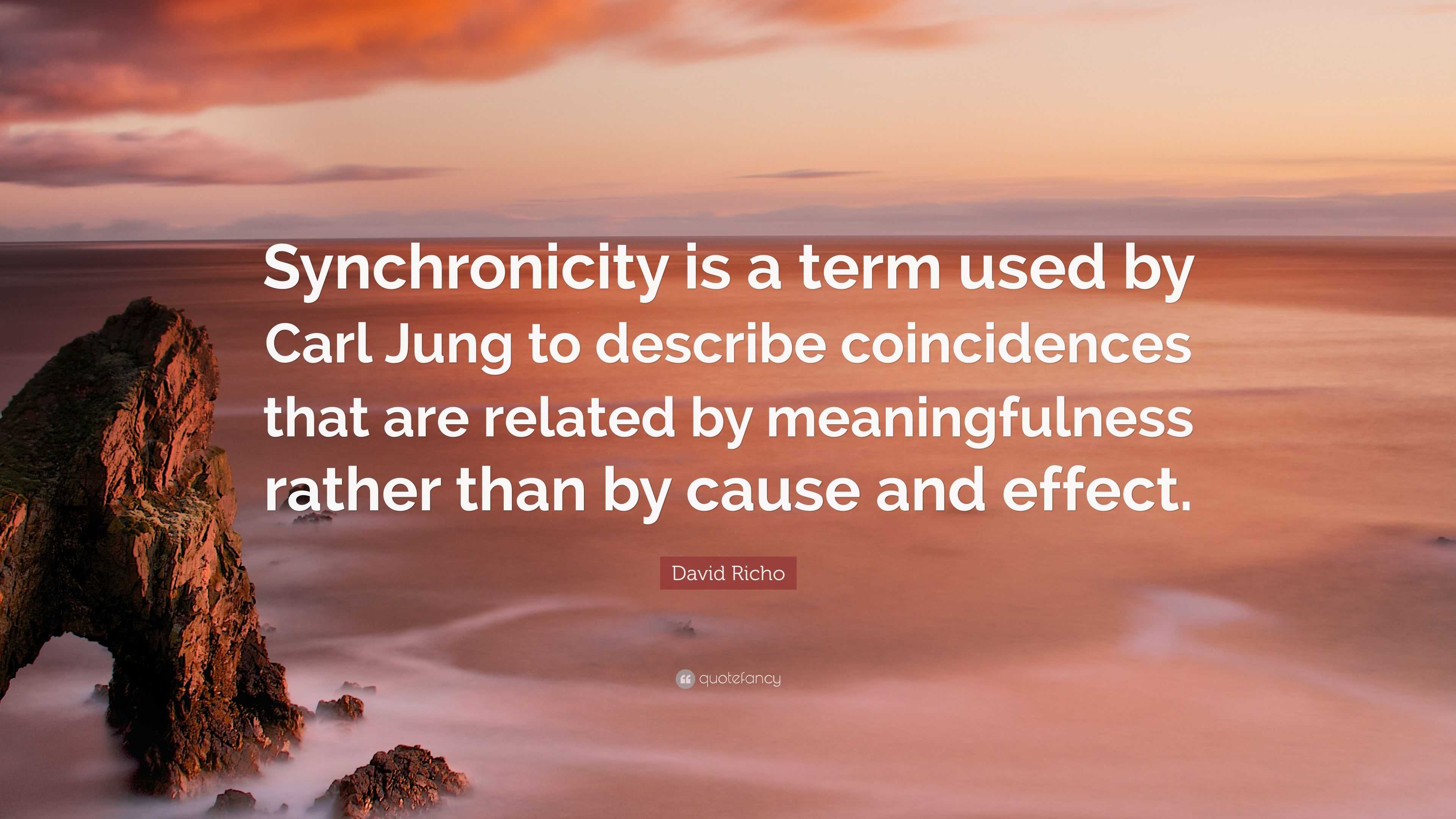 David Richo Quote: “Synchronicity is a term used by Carl Jung to ...