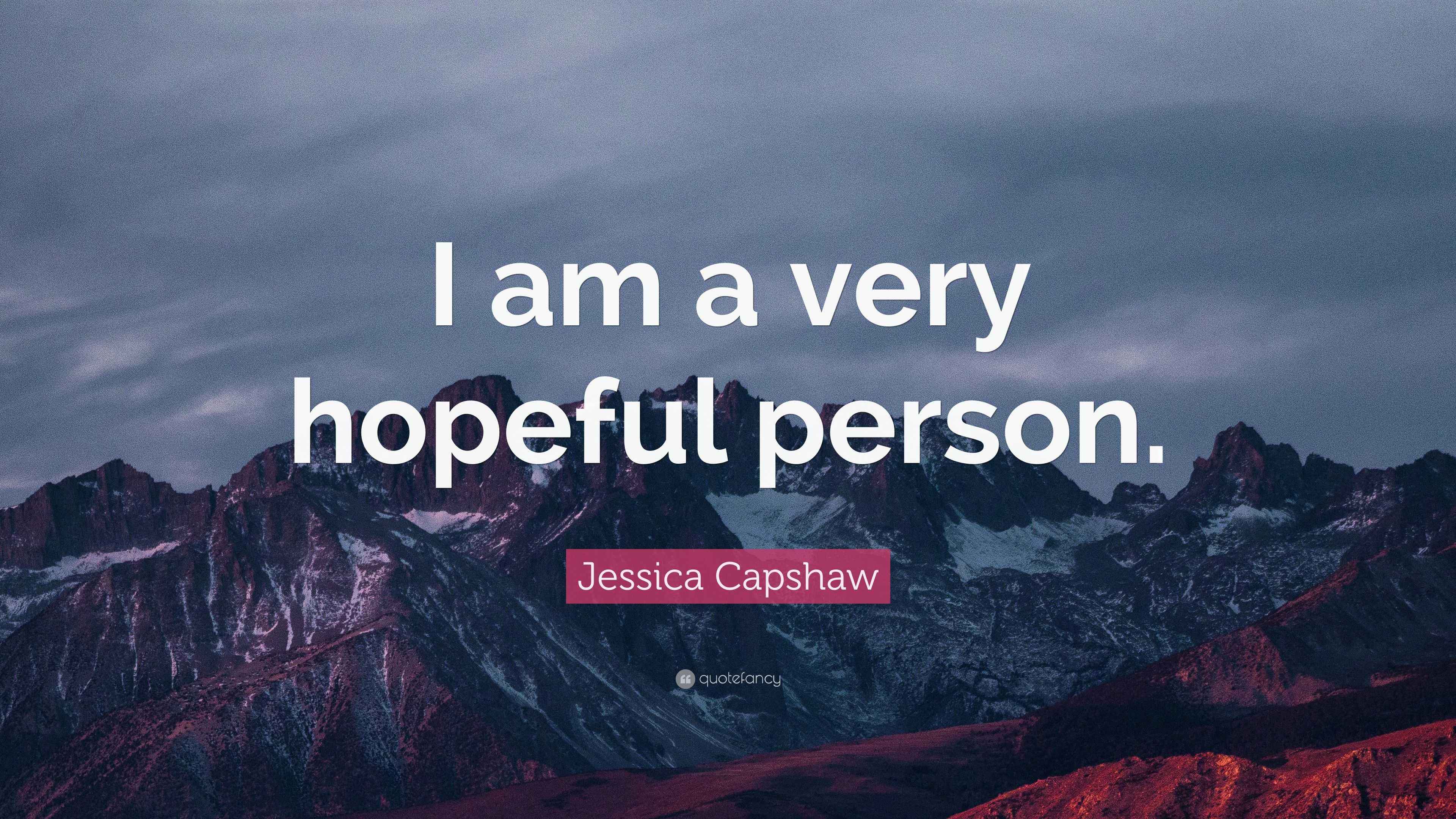 Jessica Capshaw Quote: “I am a very hopeful person.”